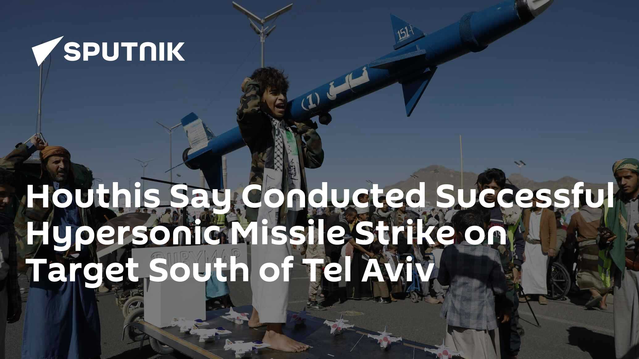 Houthis Say Conducted Successful Hypersonic Missile Strike on Target ...