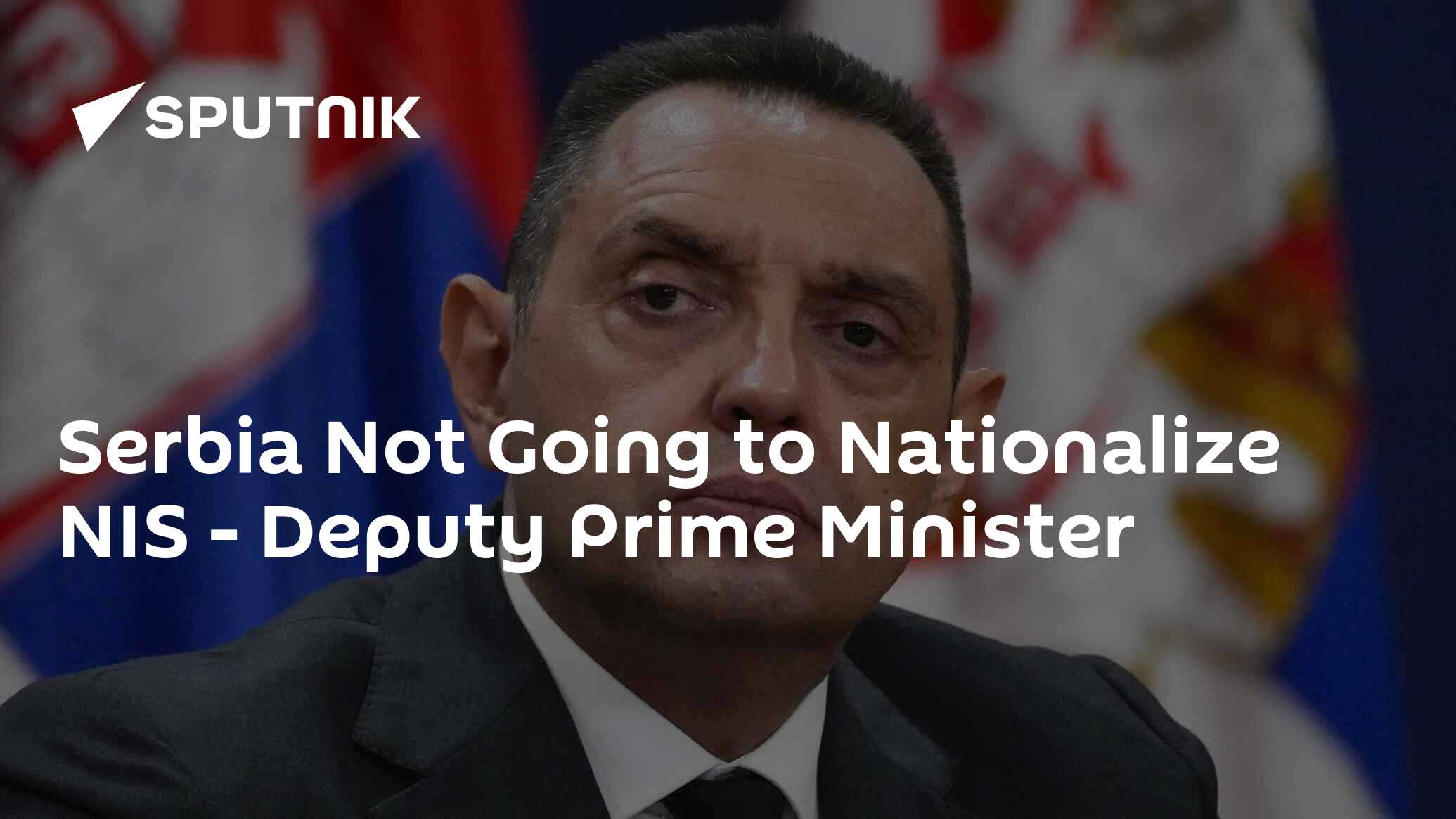 Serbia Not Going to Nationalize NIS - Deputy Prime Minister