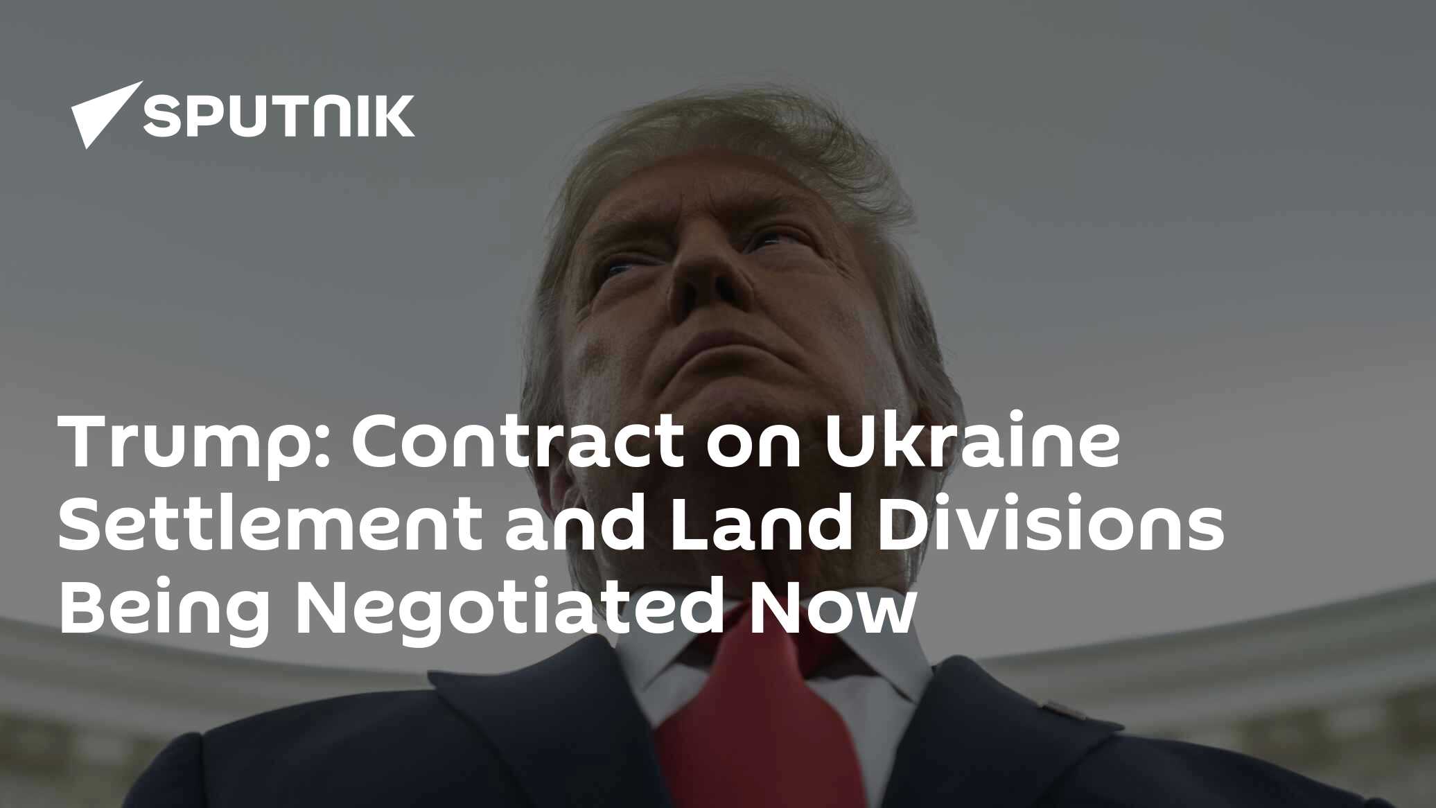 Trump: Contract on Ukraine Settlement and Land Divisions Being ...
