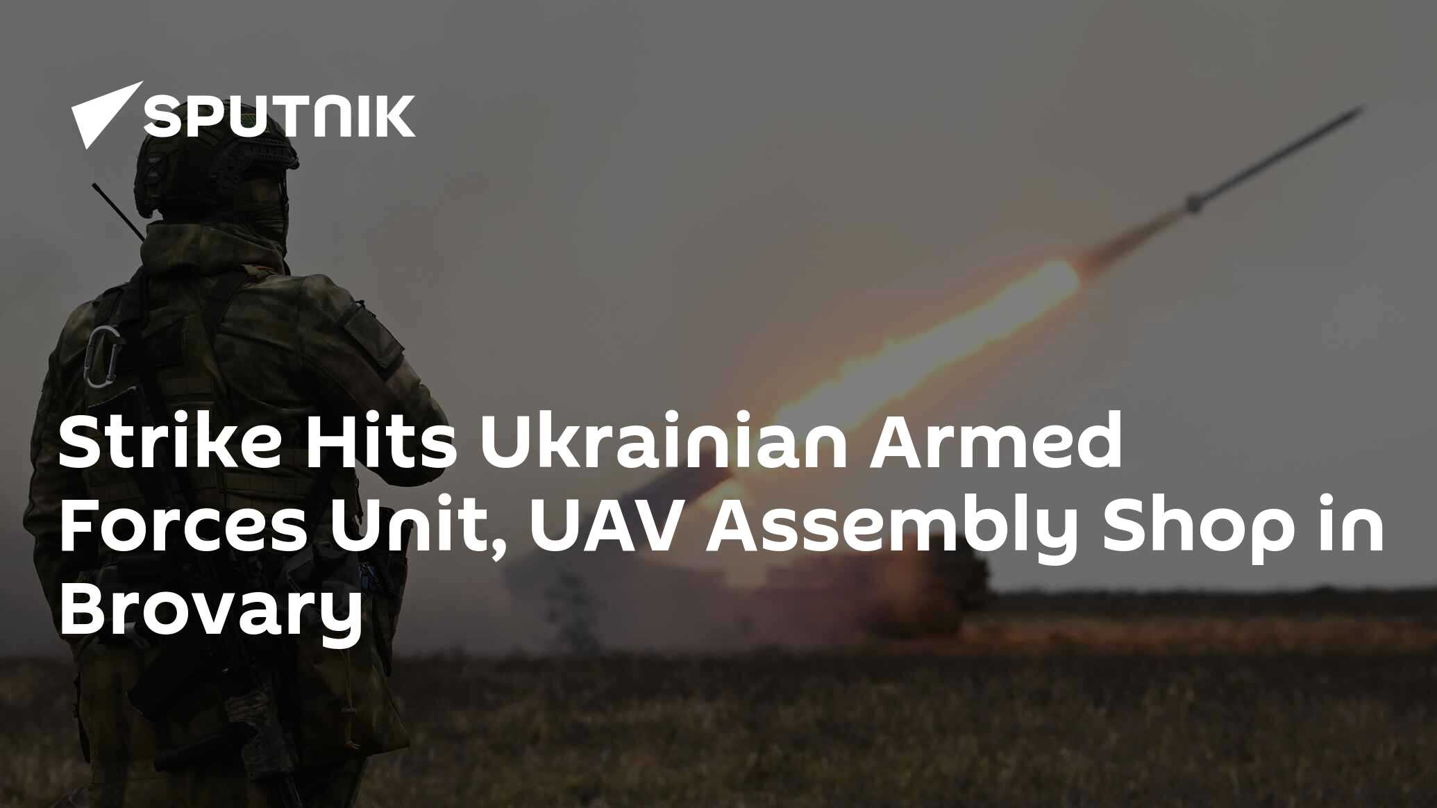 Strike Hits Ukrainian Armed Forces Unit, UAV Assembly Shop in Brovary ...