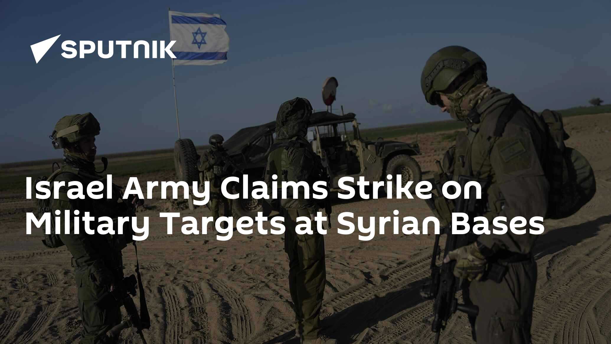 Israel Army Claims Strike on Military Targets at Syrian Bases - South ...