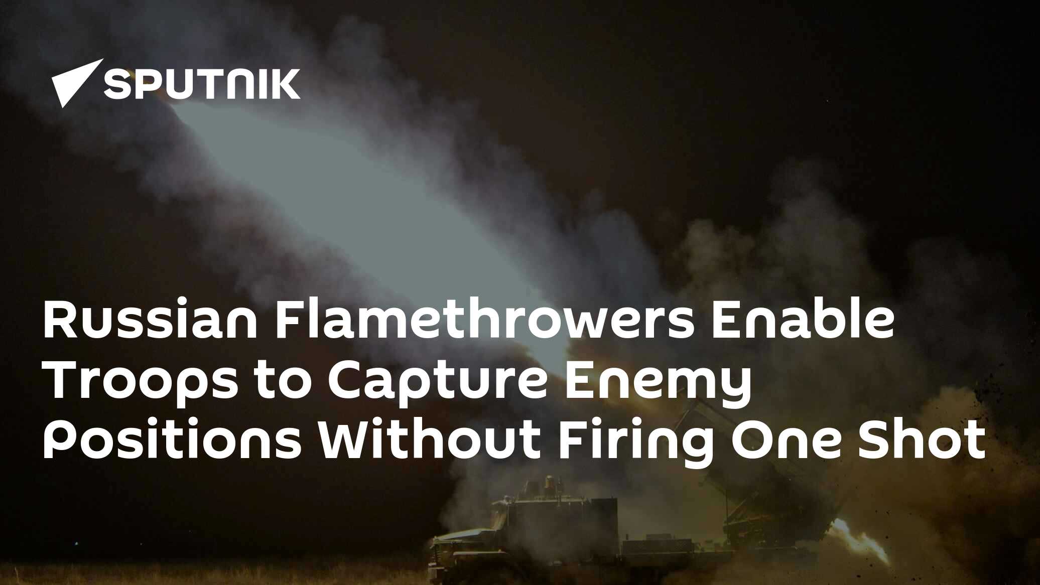Russian Flamethrowers Enable Troops to Capture Enemy Positions Without ...