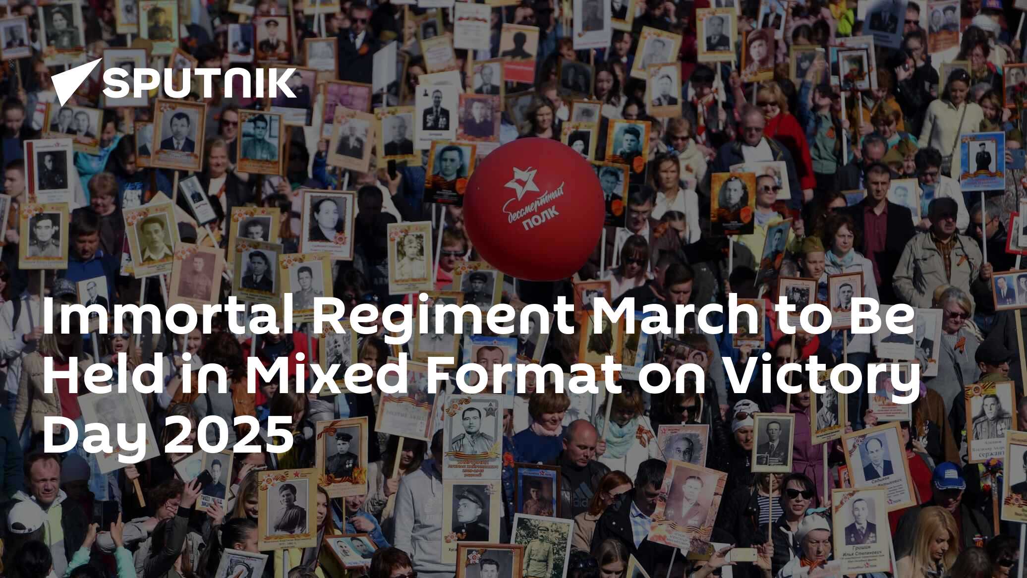 Immortal Regiment March to Be Held in Mixed Format on Victory Day 2025