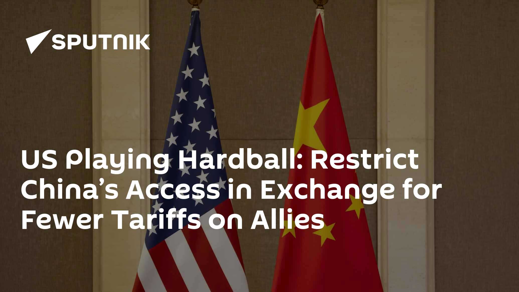 US to Offer Lower Tariffs in Exchange for China’s Trade Isolation – Reports