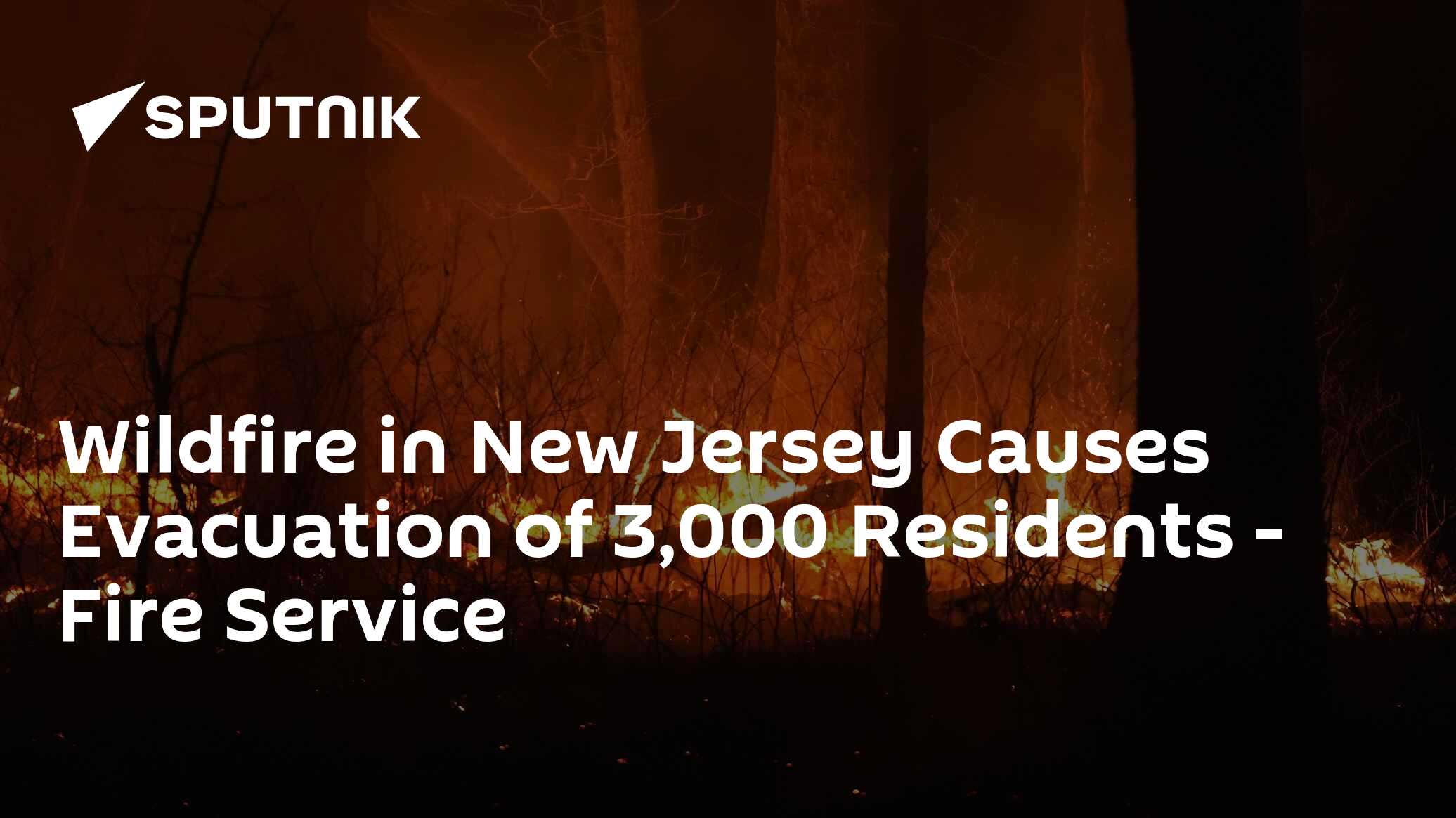 Wildfire in New Jersey Causes Evacuation of 3,000 Residents - Fire ...