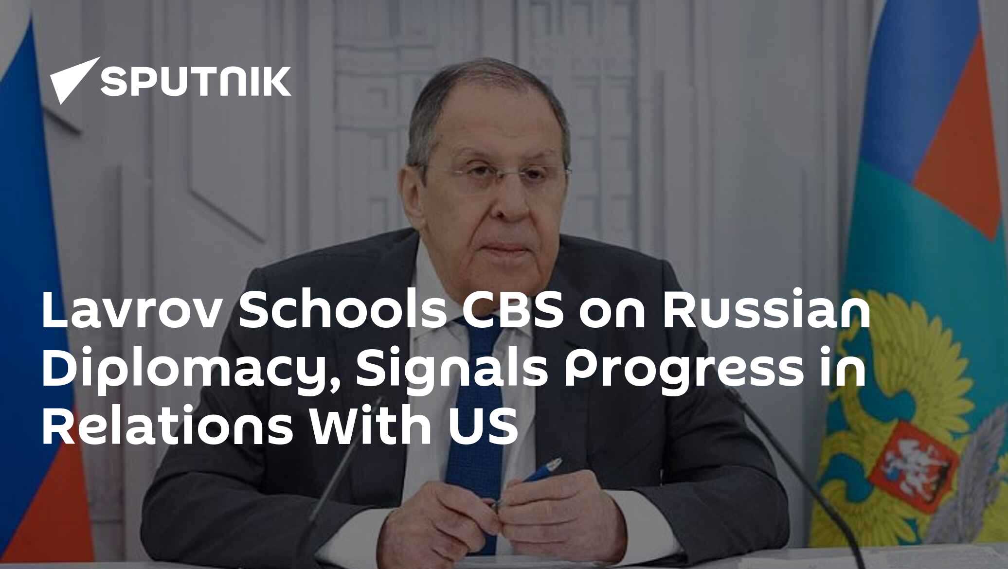 Lavrov Schools CBS on Russian Diplomacy, Signals Progress in Relations ...