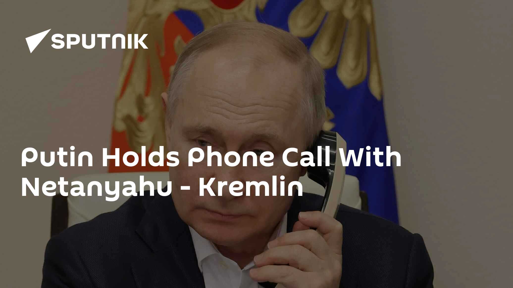 Putin Holds Phone Call with Netanyahu - Kremlin