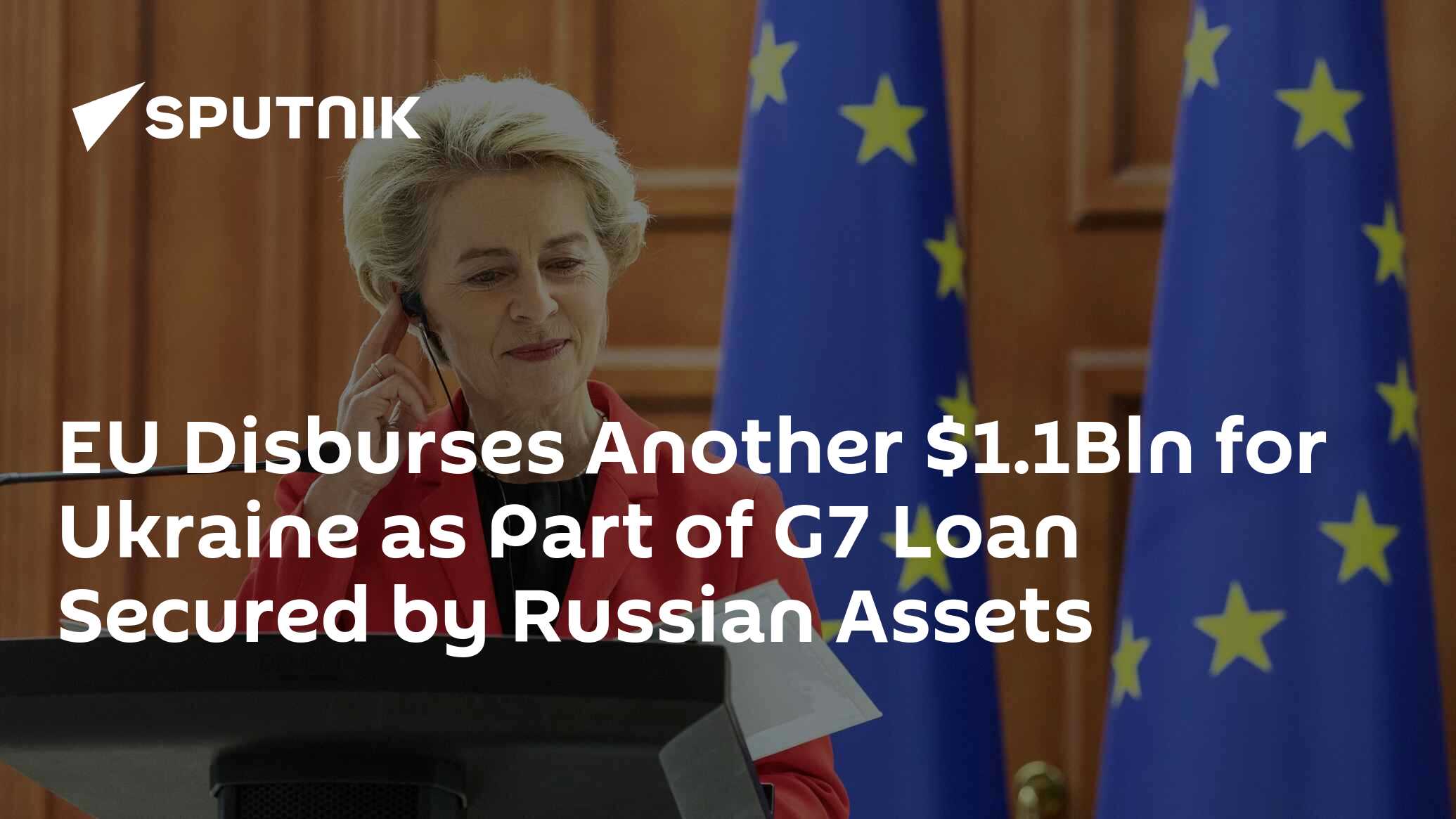 EU Disburses Another $1.1Bln for Ukraine as Part of G7 Loan Secured by Russian Assets - South ...