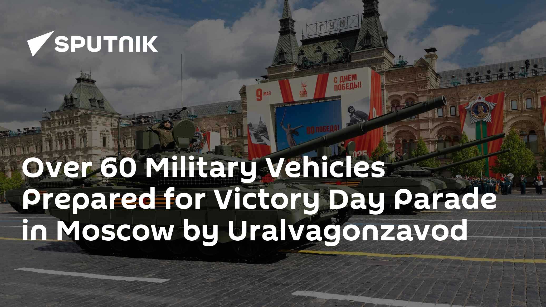 Over 60 Military Vehicles Prepared for Victory Day Parade in Moscow by ...