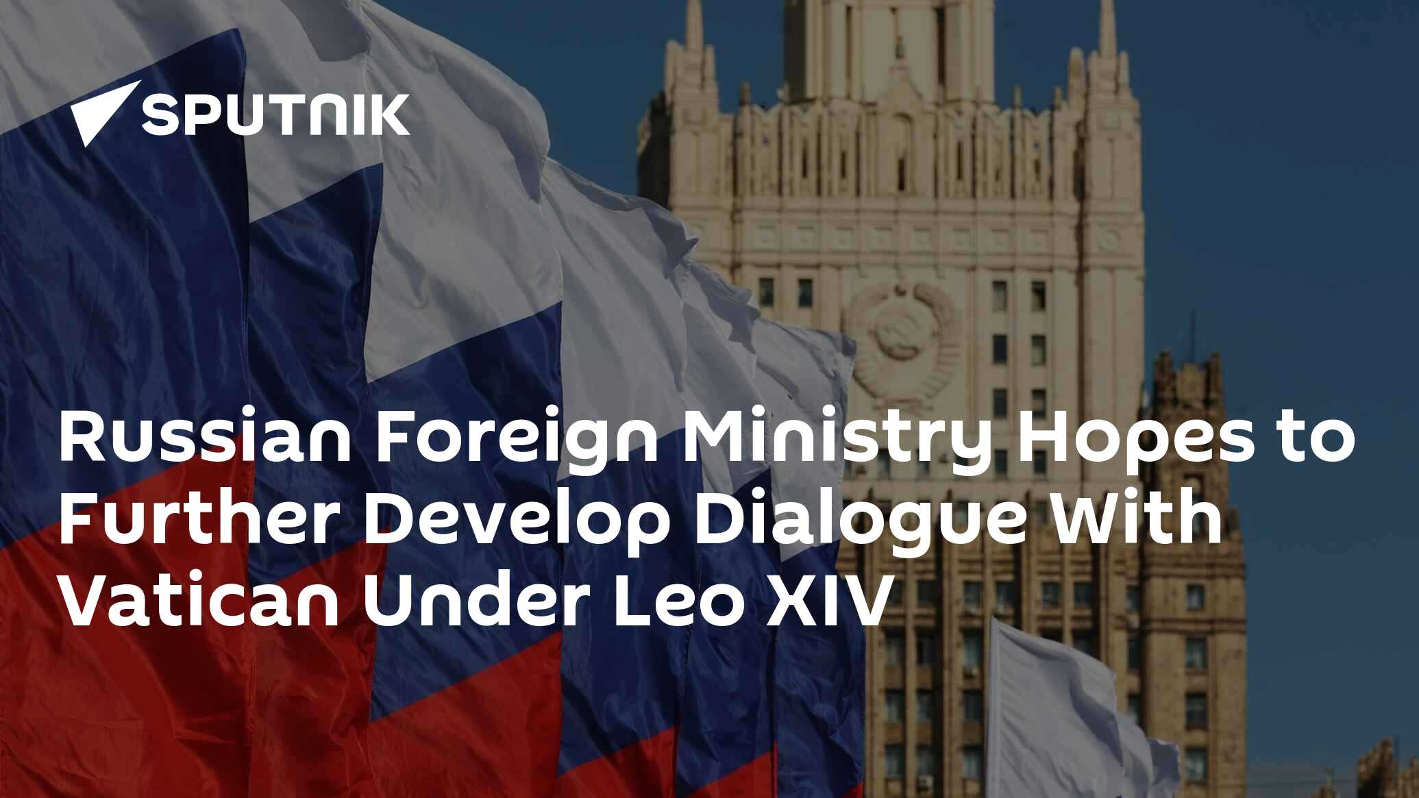 Russian Foreign Ministry Hopes to Further Develop Dialogue With Vatican ...