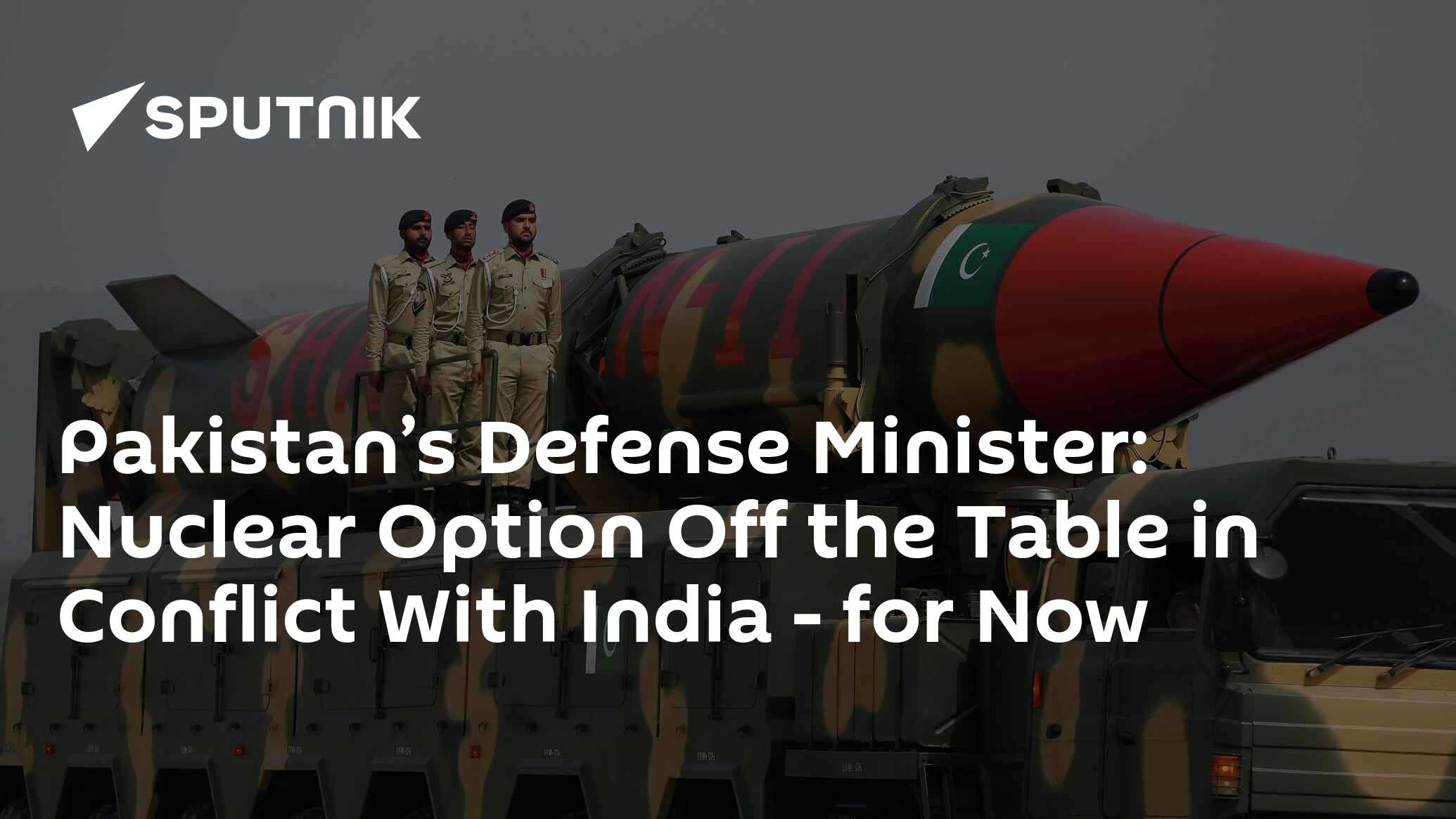 Pakistan Not Considering Use of Nuclear Arsenal at Present, Defense Minister Says