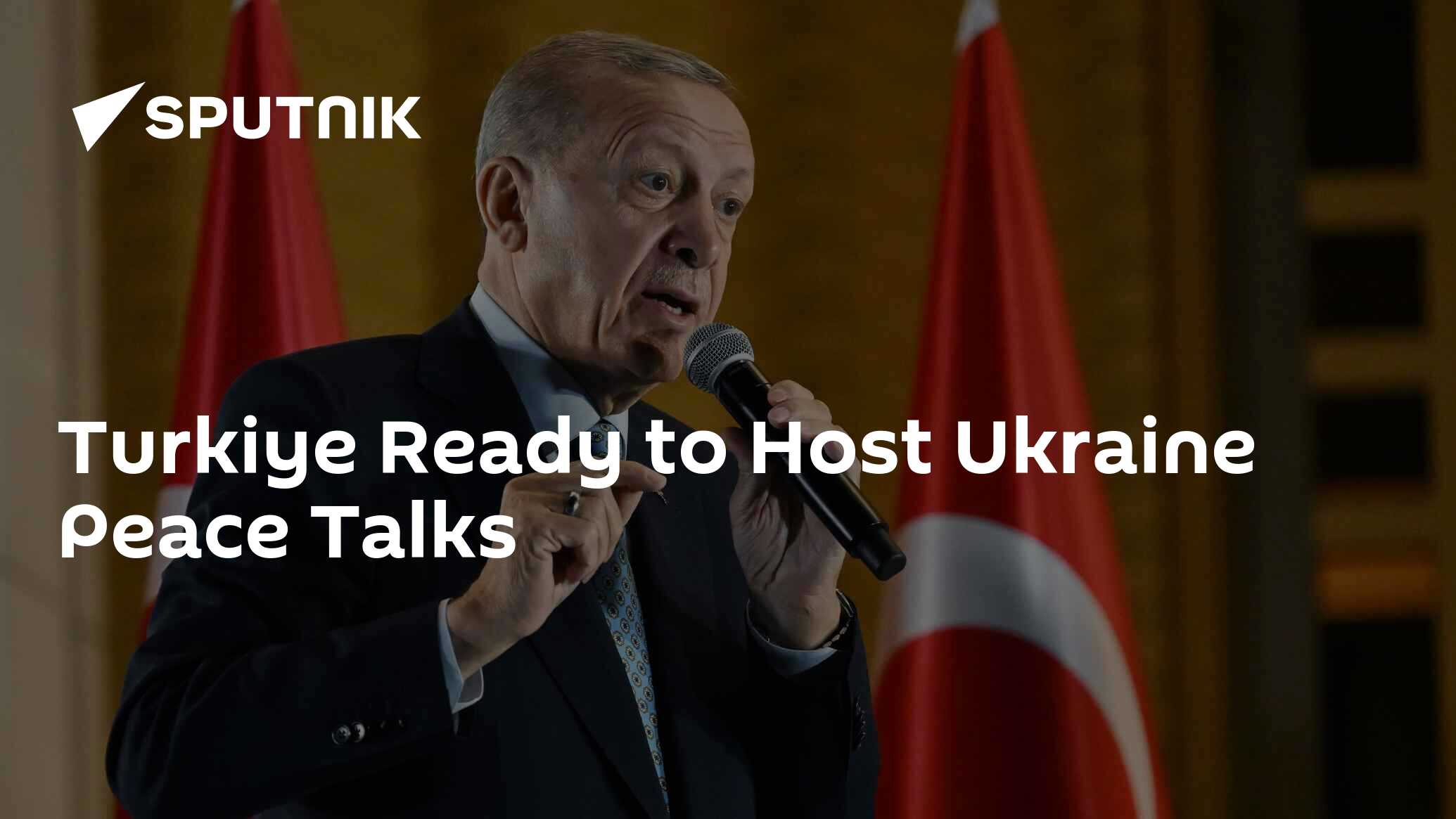 Turkiye Ready to Host Ukraine Peace Talks - South Africa Today