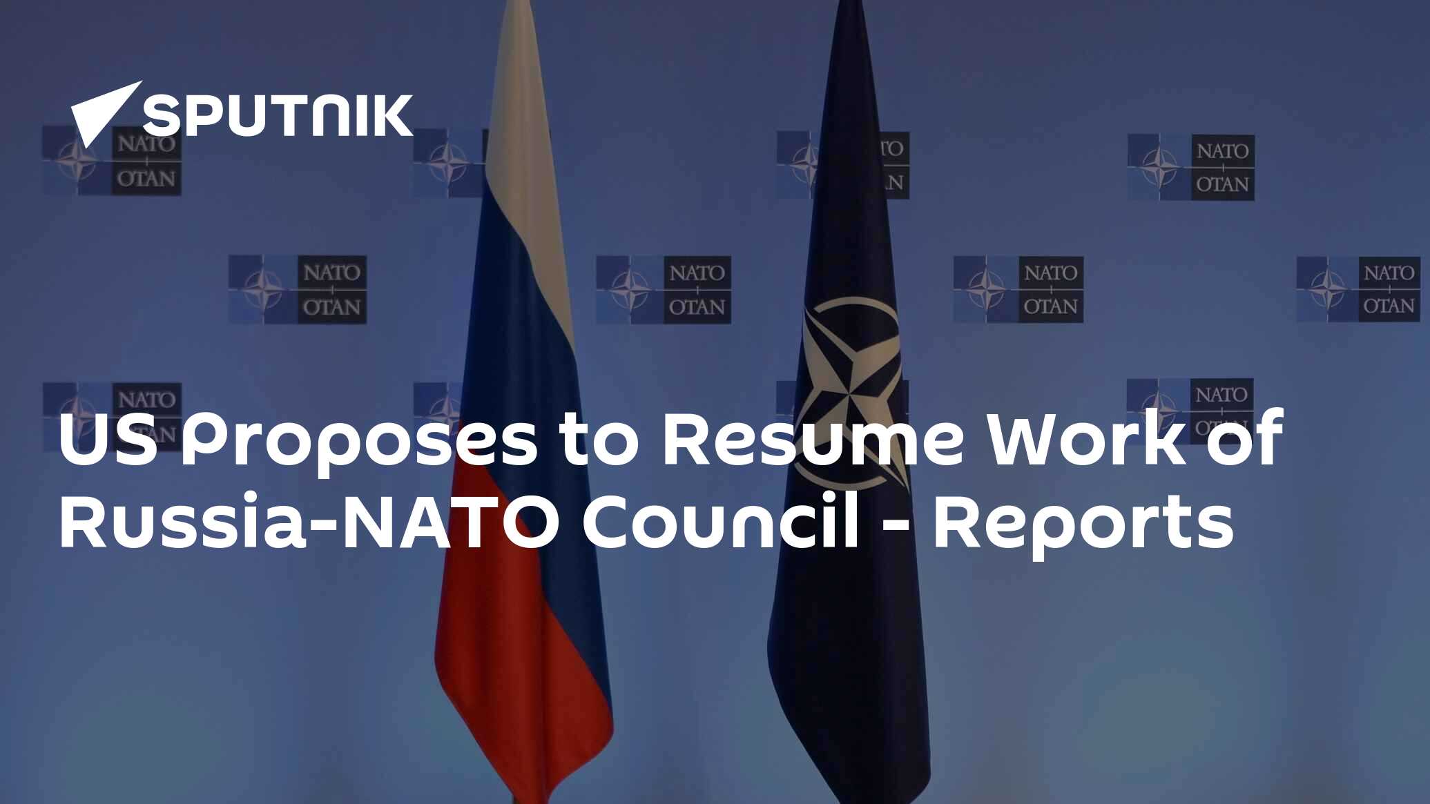 US Proposes to Resume Work of Russia-NATO Council - Reports