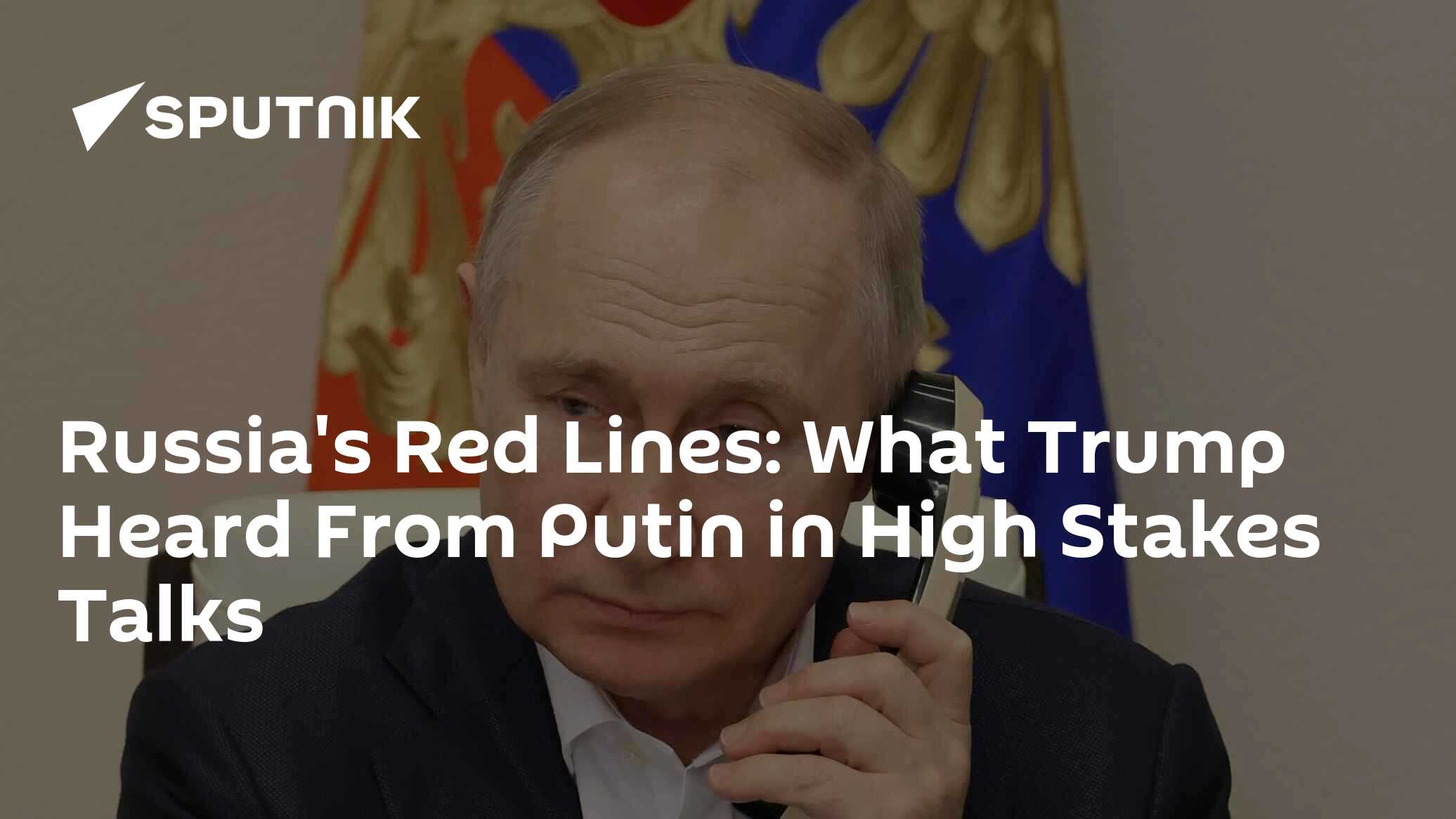 Russia's Red Lines: What Trump Heard From Putin in High Stakes Talks