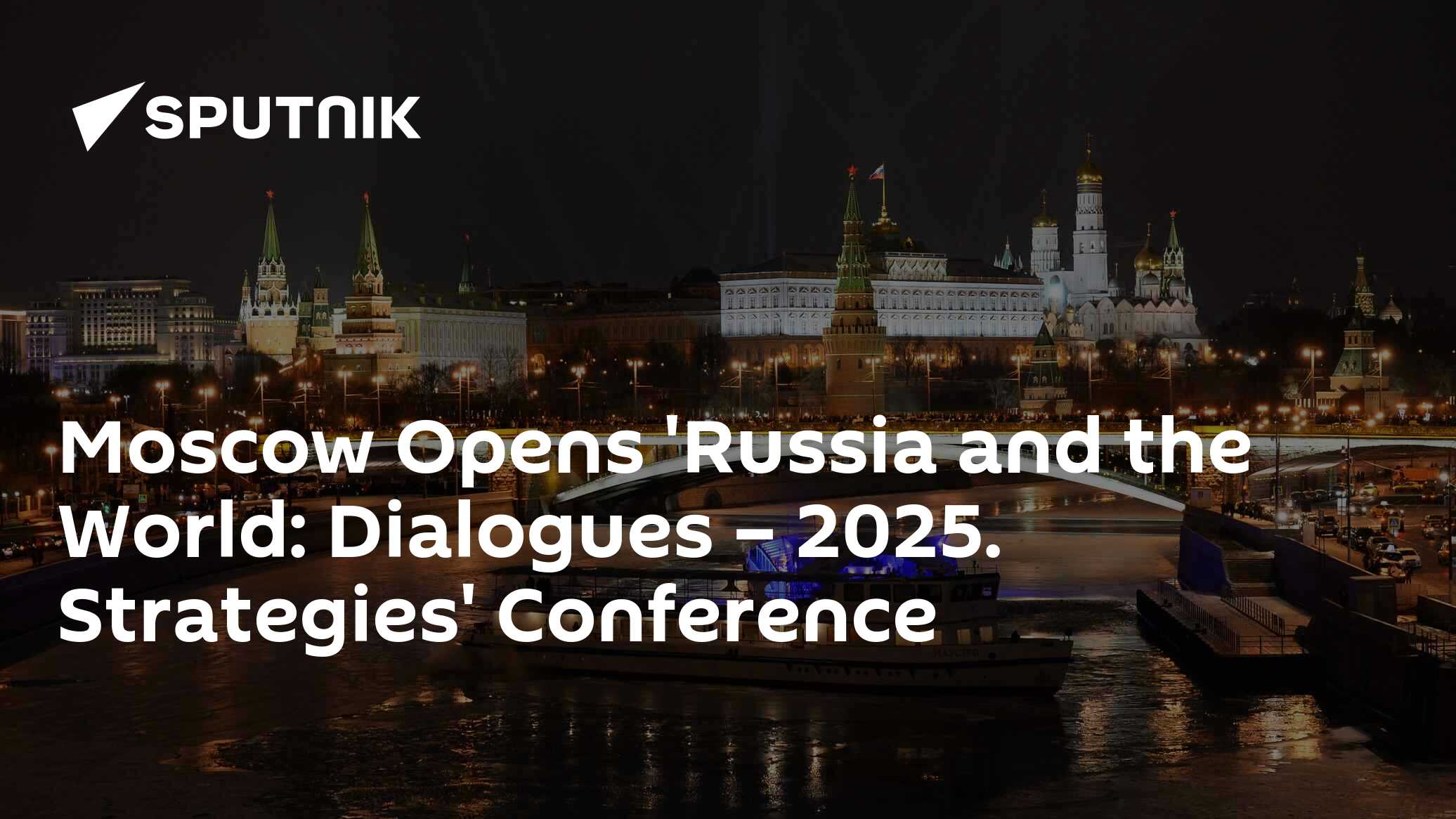 'Russia and the World: Dialogues – 2025. Strategies' Conference Kicks ...