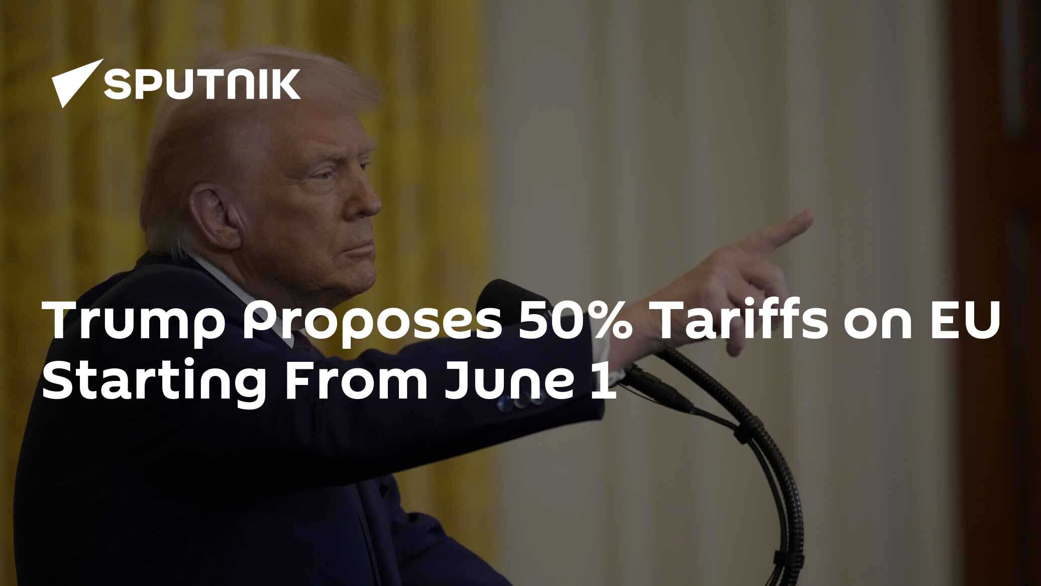 Trump Proposes 50% Tariffs on EU Starting From June 1