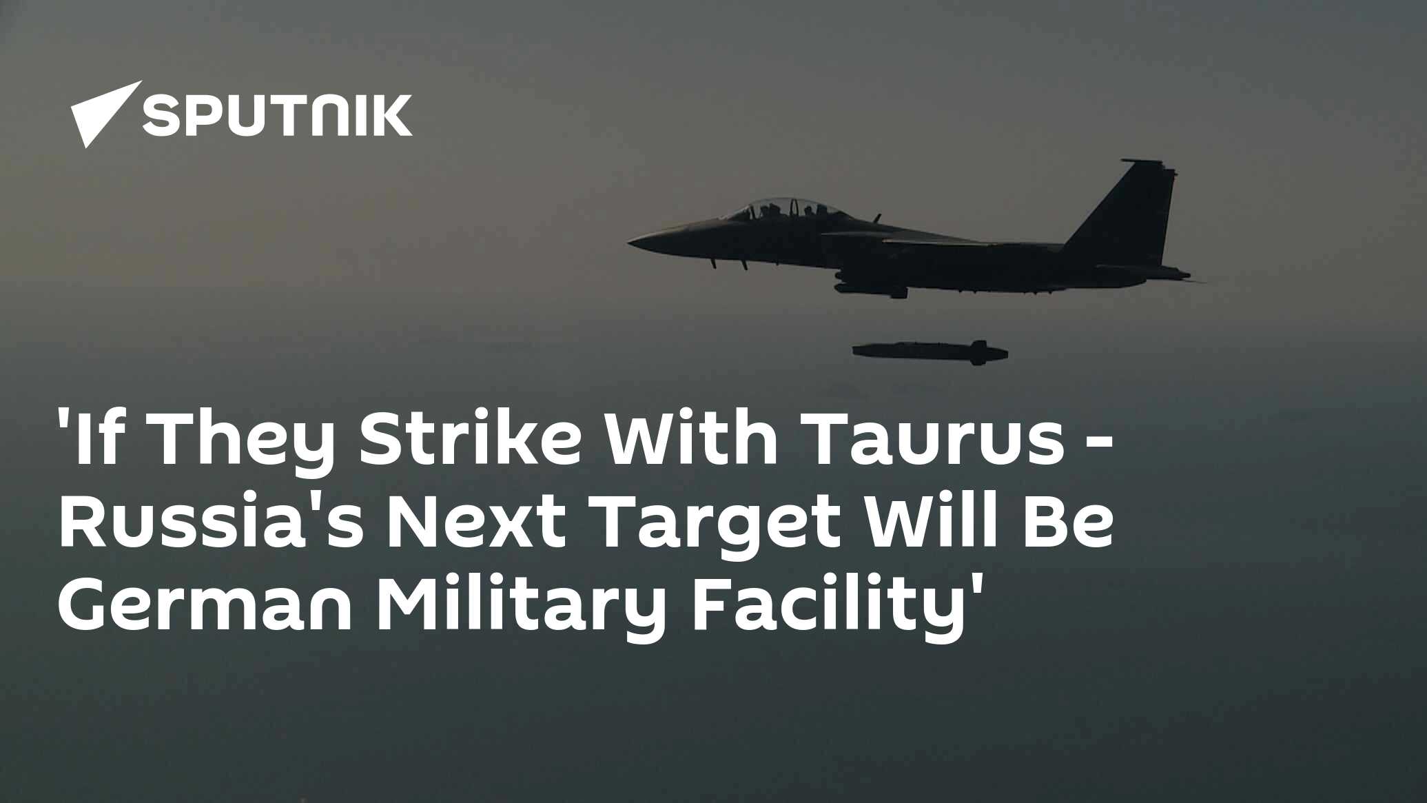 'If They Strike With Taurus - Russia's Next Target Will Be German ...