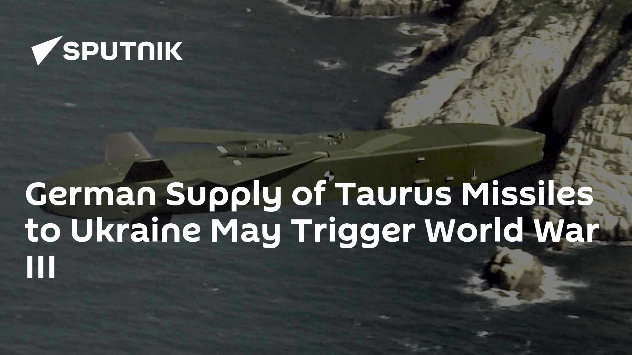 German Supply of Taurus Missiles to Ukraine May Trigger World War III ... German Supply of Taurus Missiles to Ukraine May Trigger World War III ...