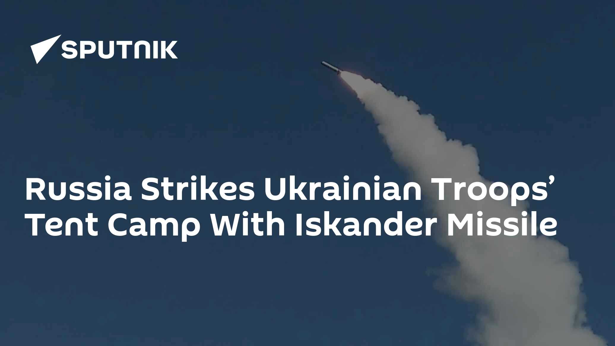 Russia Strikes Ukrainian Troops’ Tent Camp With Iskander Missile