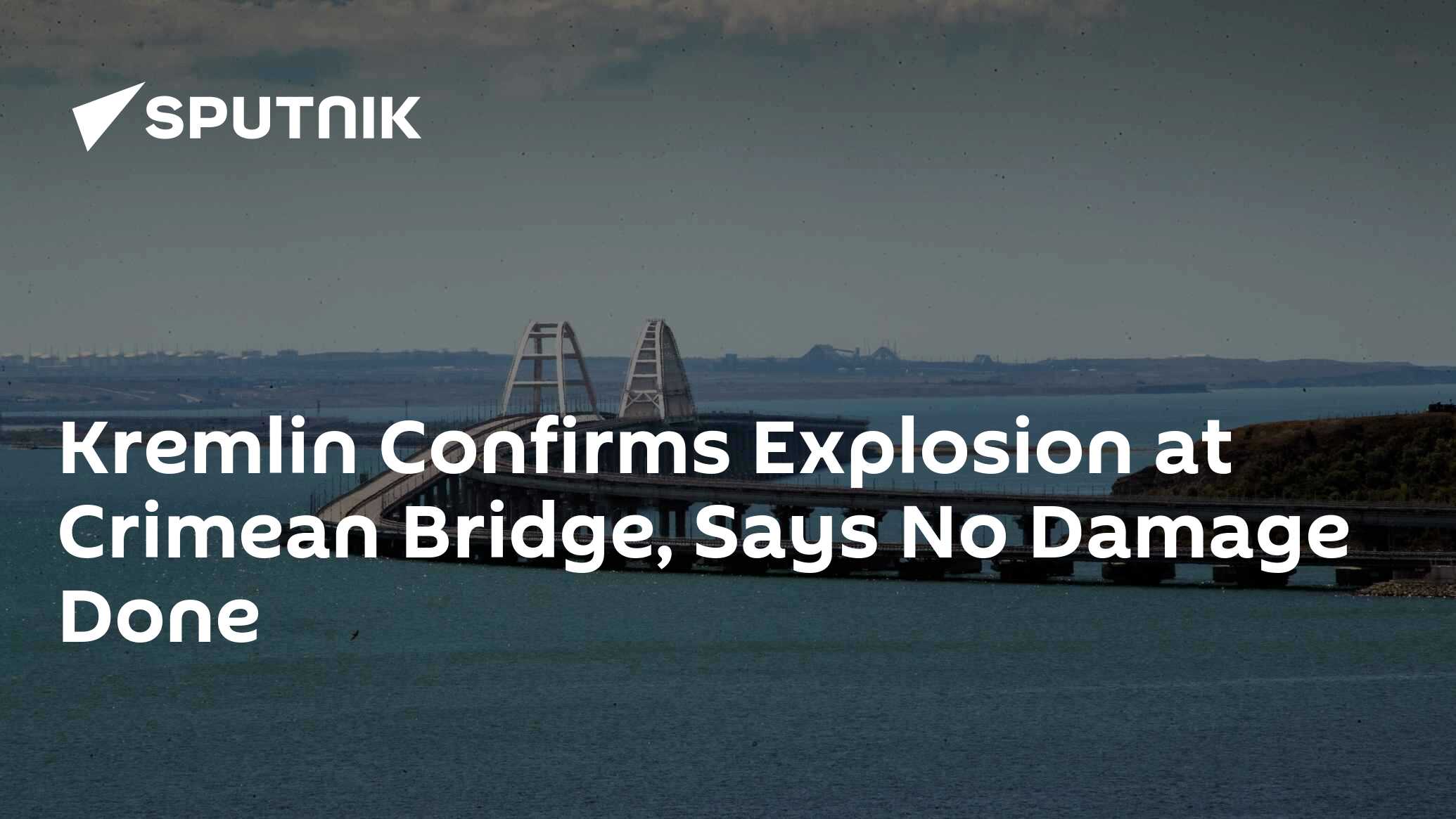 Kremlin Confirms Explosion at Crimean Bridge, Says No Damage Done ...