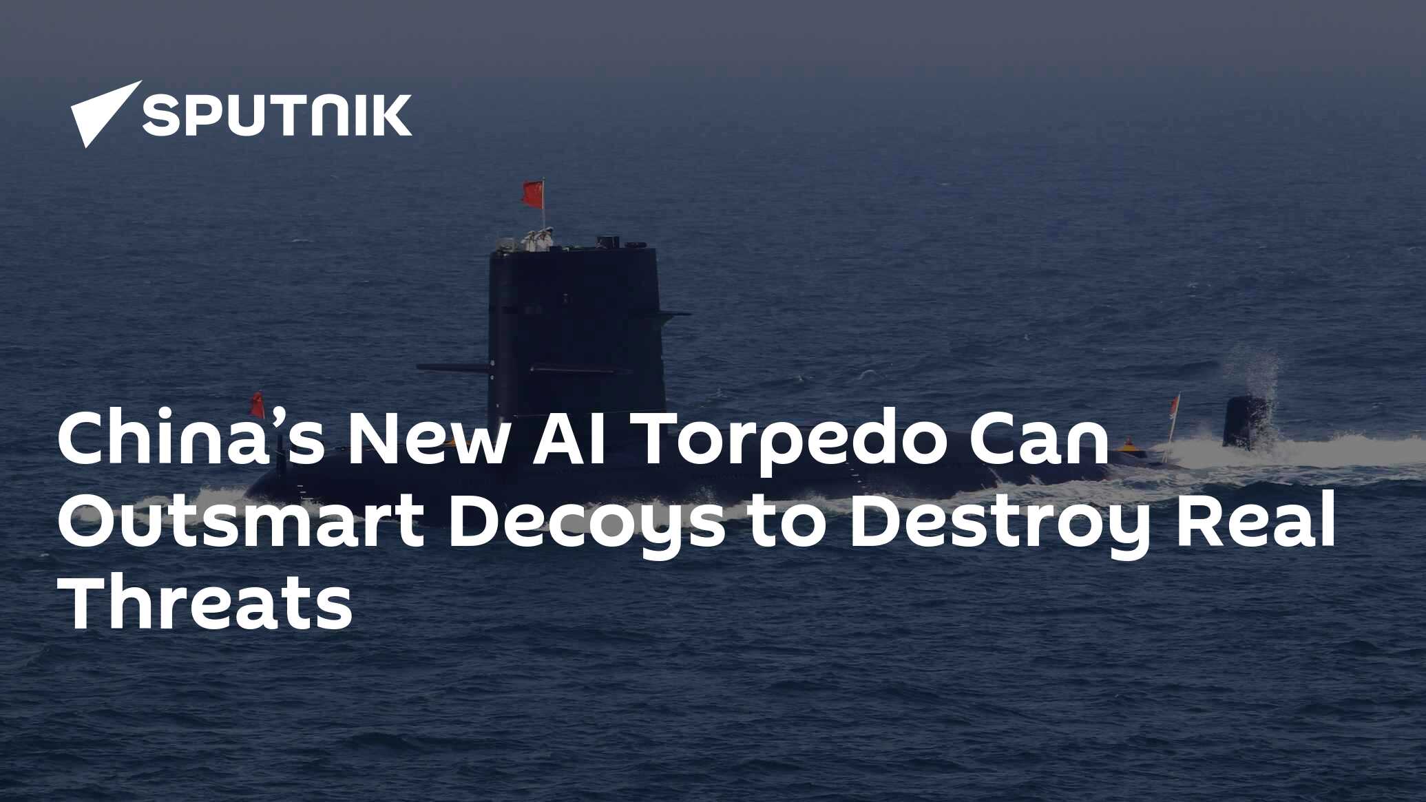 China’s New AI Torpedo Can Outsmart Decoys to Destroy Real Threats