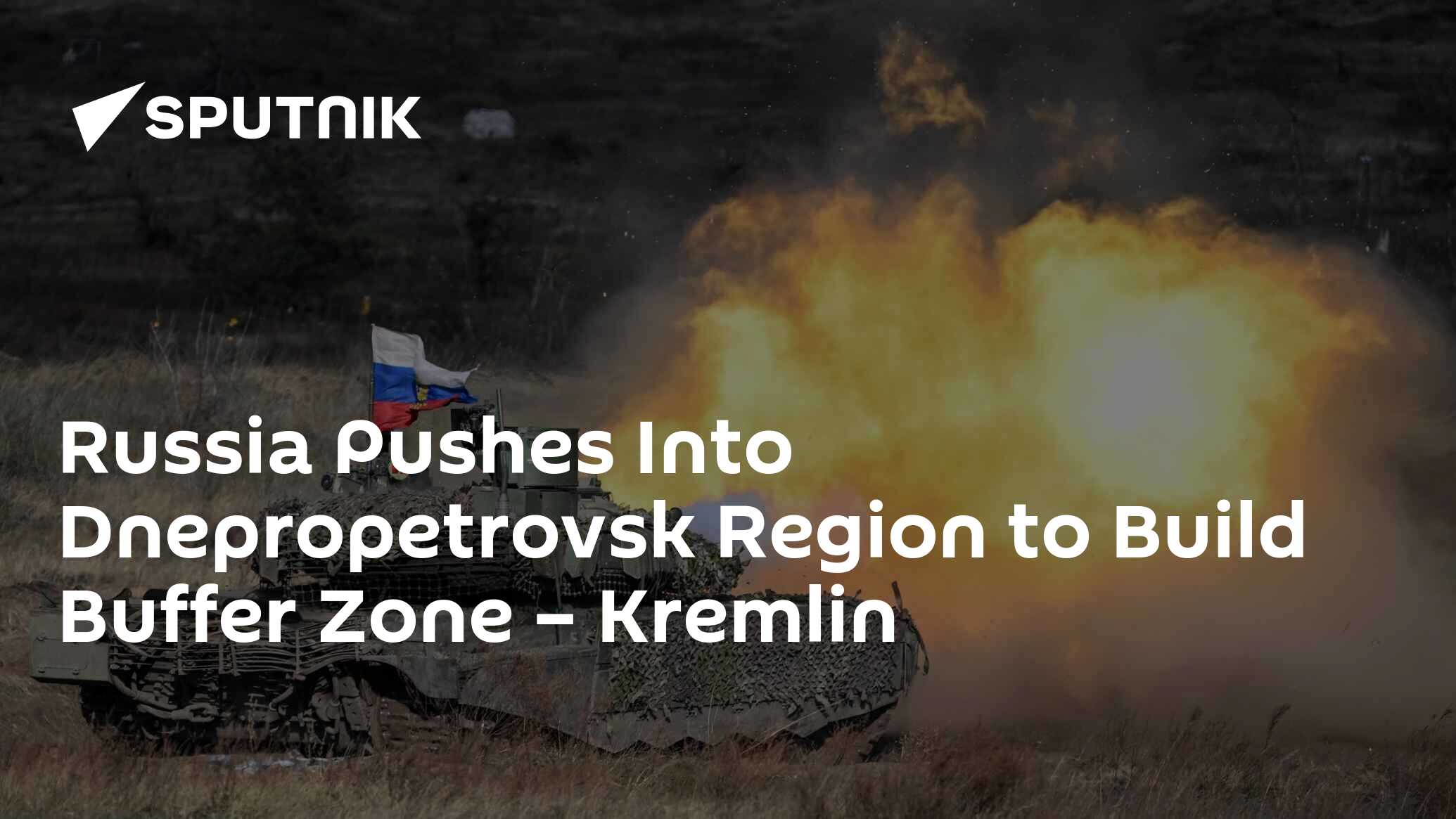 Russia Pushes Into Dnepropetrovsk Region to Build Buffer Zone – Kremlin ...
