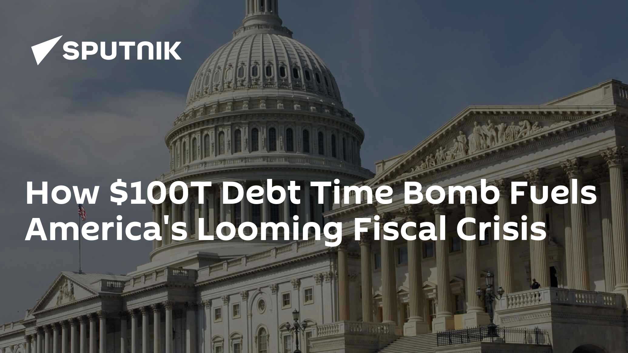 How $100T Debt Time Bomb Fuels America's Looming Fiscal Crisis
