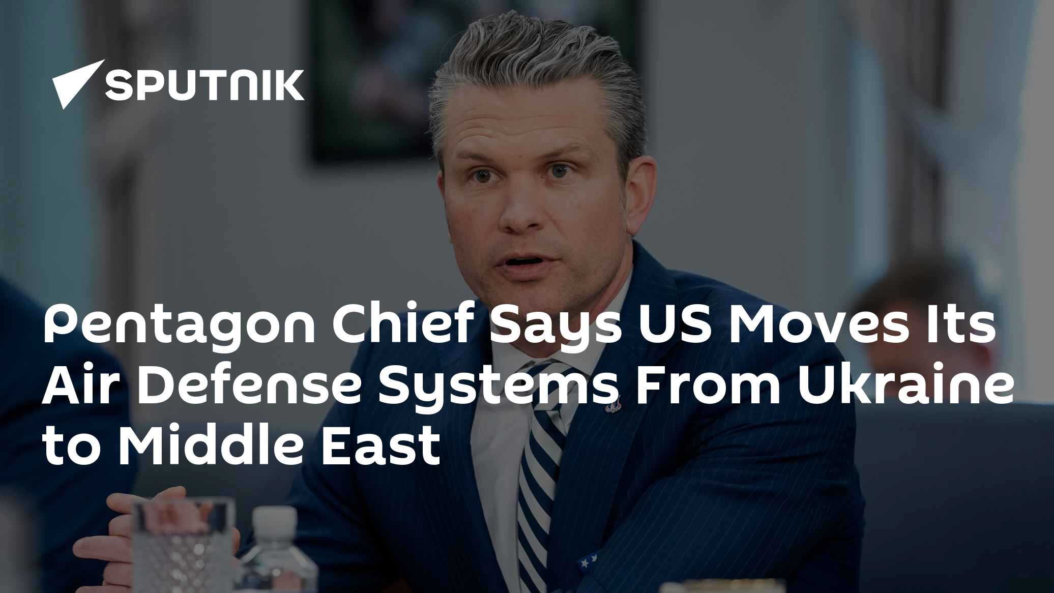 Pentagon Chief Says US Moves Its Air Defense Systems From Ukraine to ...