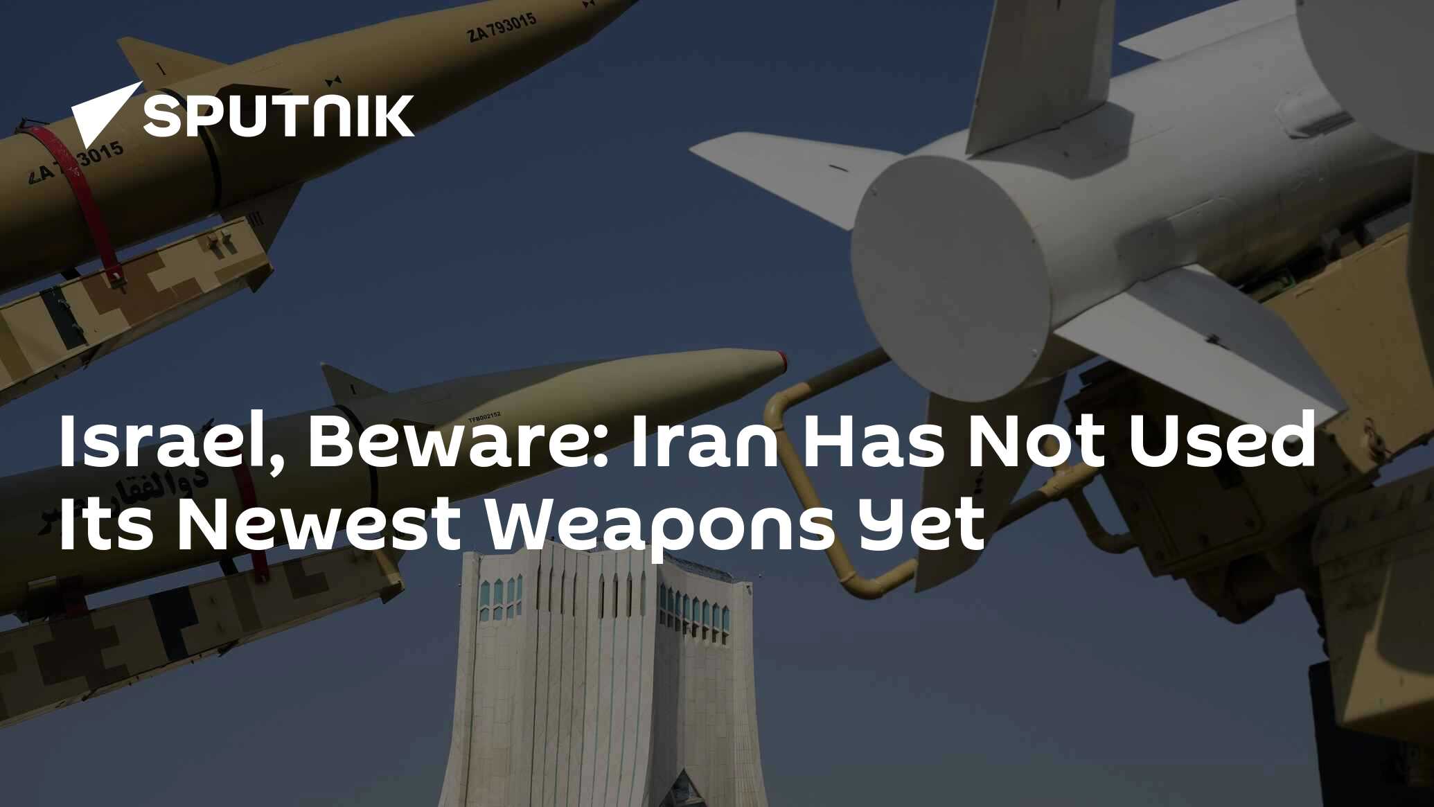 Israel, Beware: Iran Has Not Used Its Newest Weapons Yet - South Africa ...