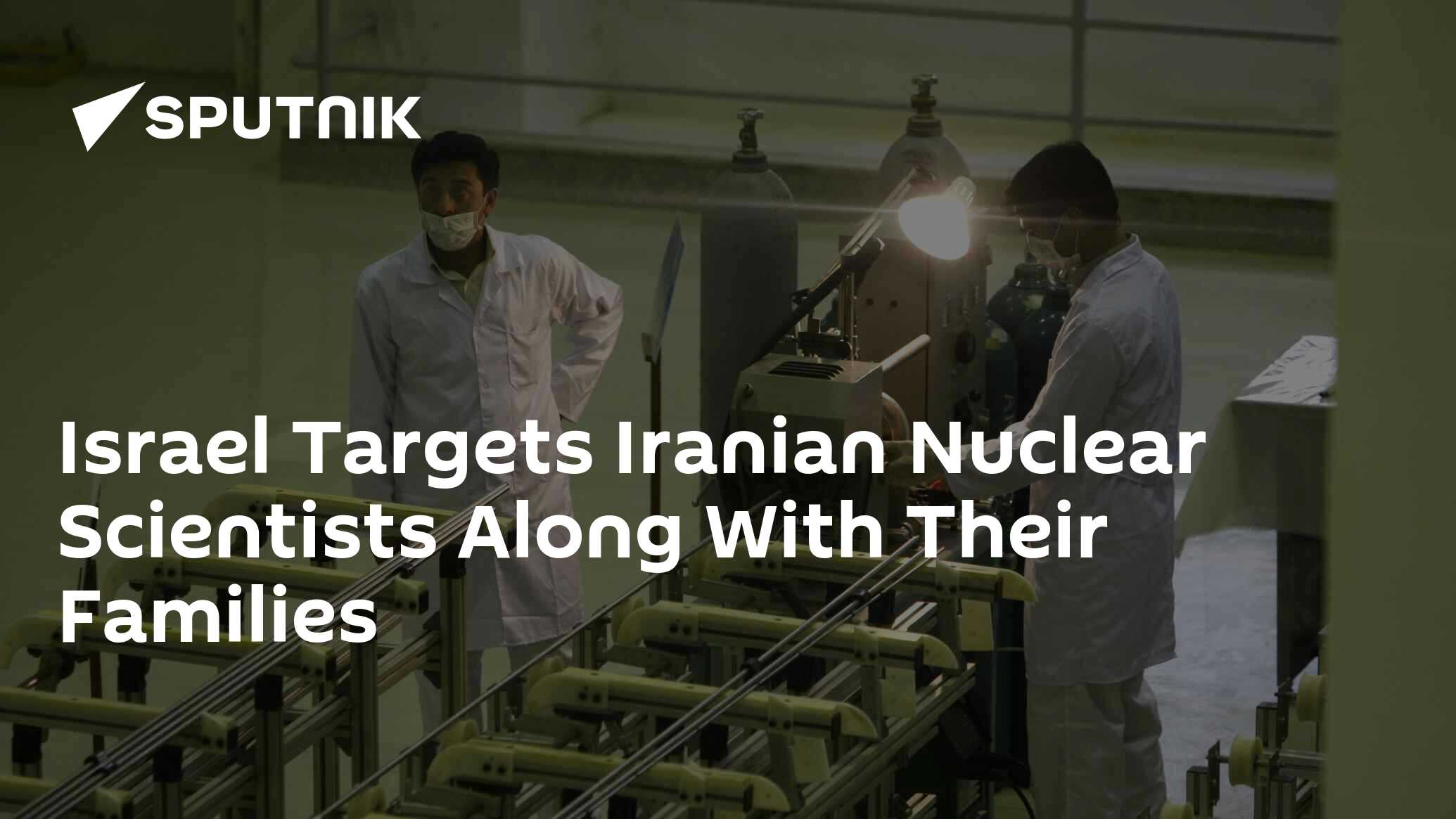 Israel Targets Iranian Nuclear Scientists Along With Their Families