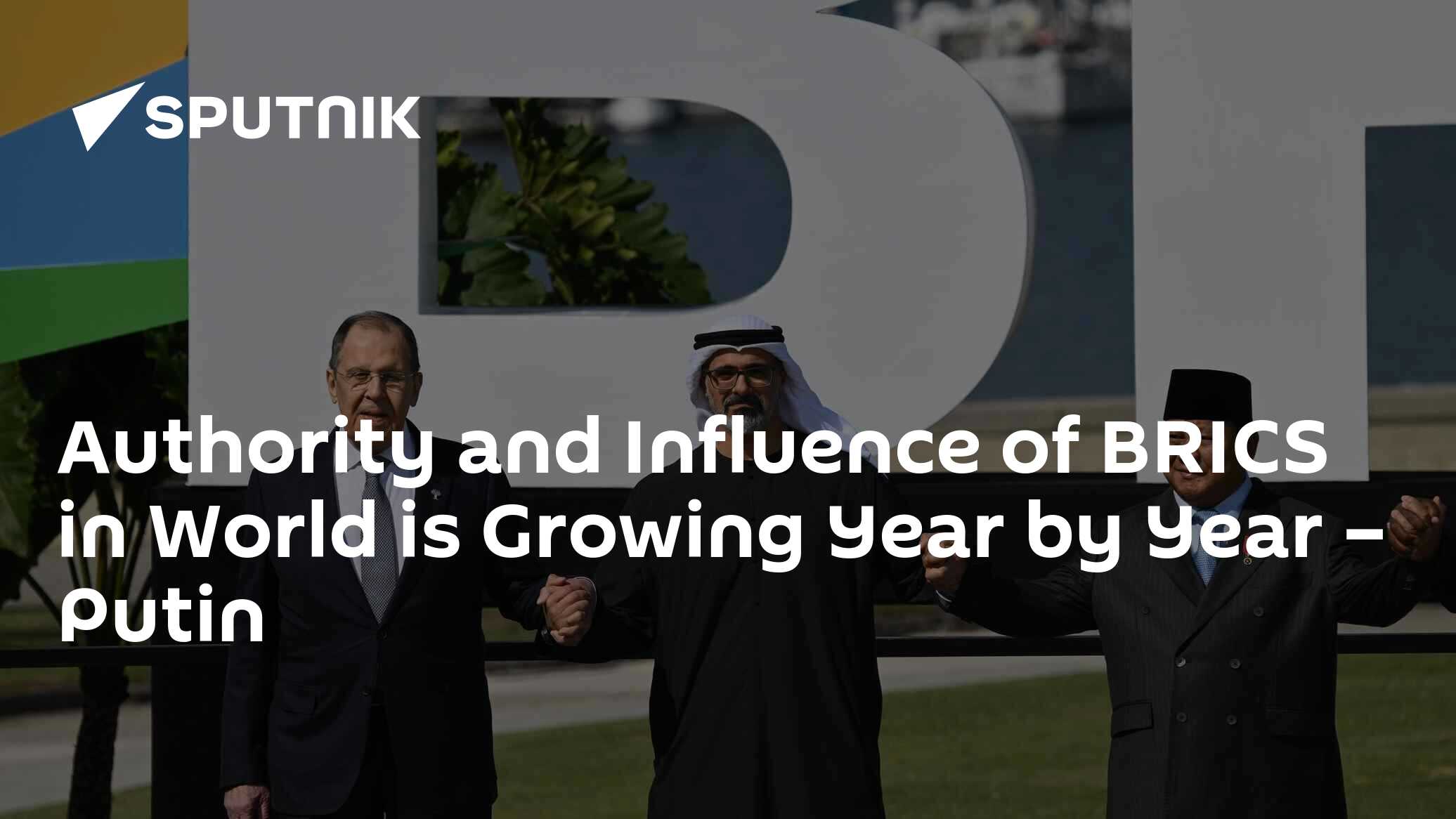 Authority and Influence of BRICS in World is Growing Year by Year – Putin