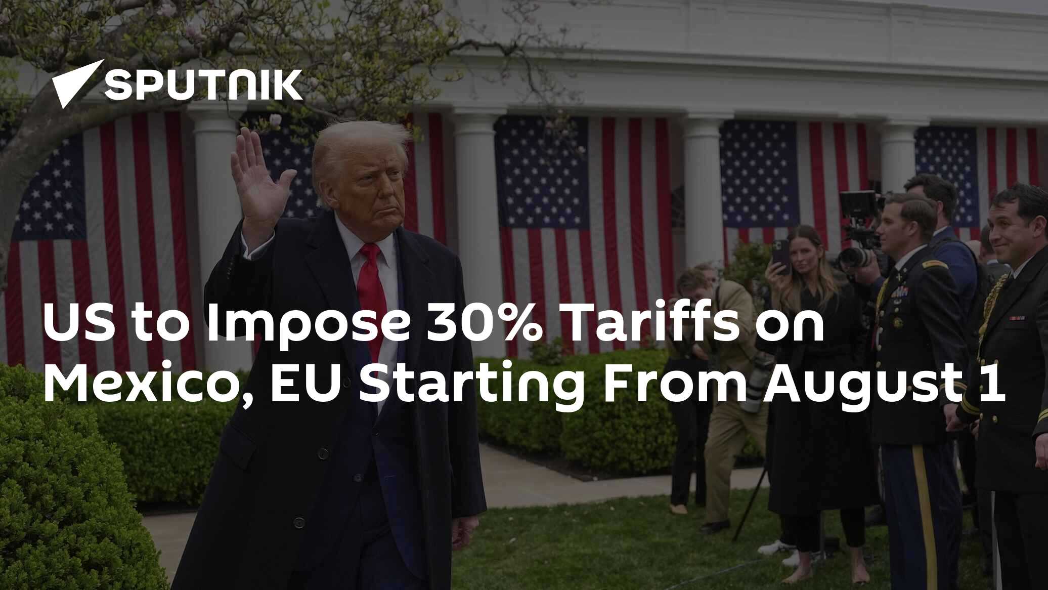 US to Impose 30% Tariffs on Mexico, EU Starting From August 1