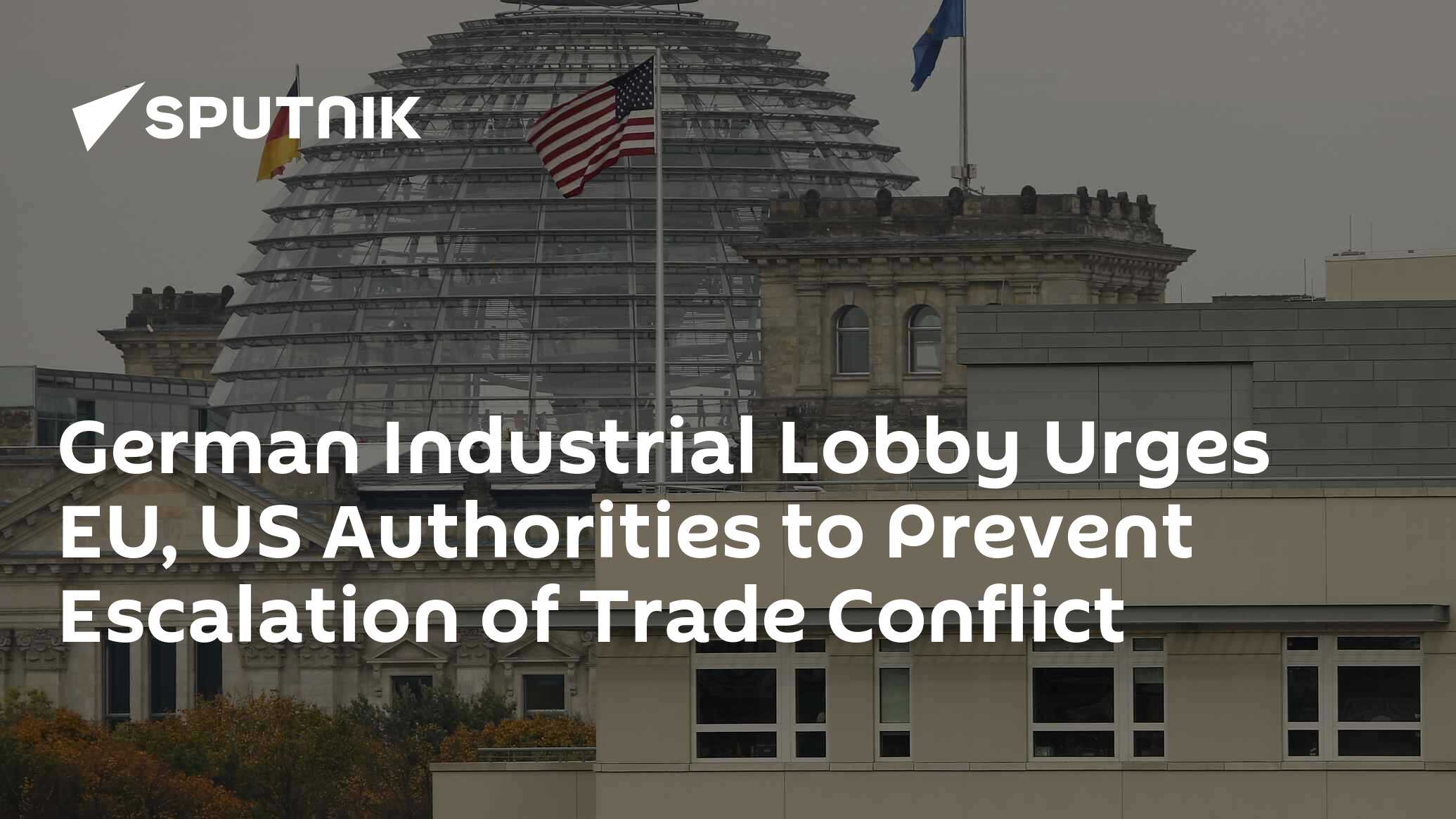 German Industrial Lobby Urges EU, US Authorities to Prevent Escalation ...