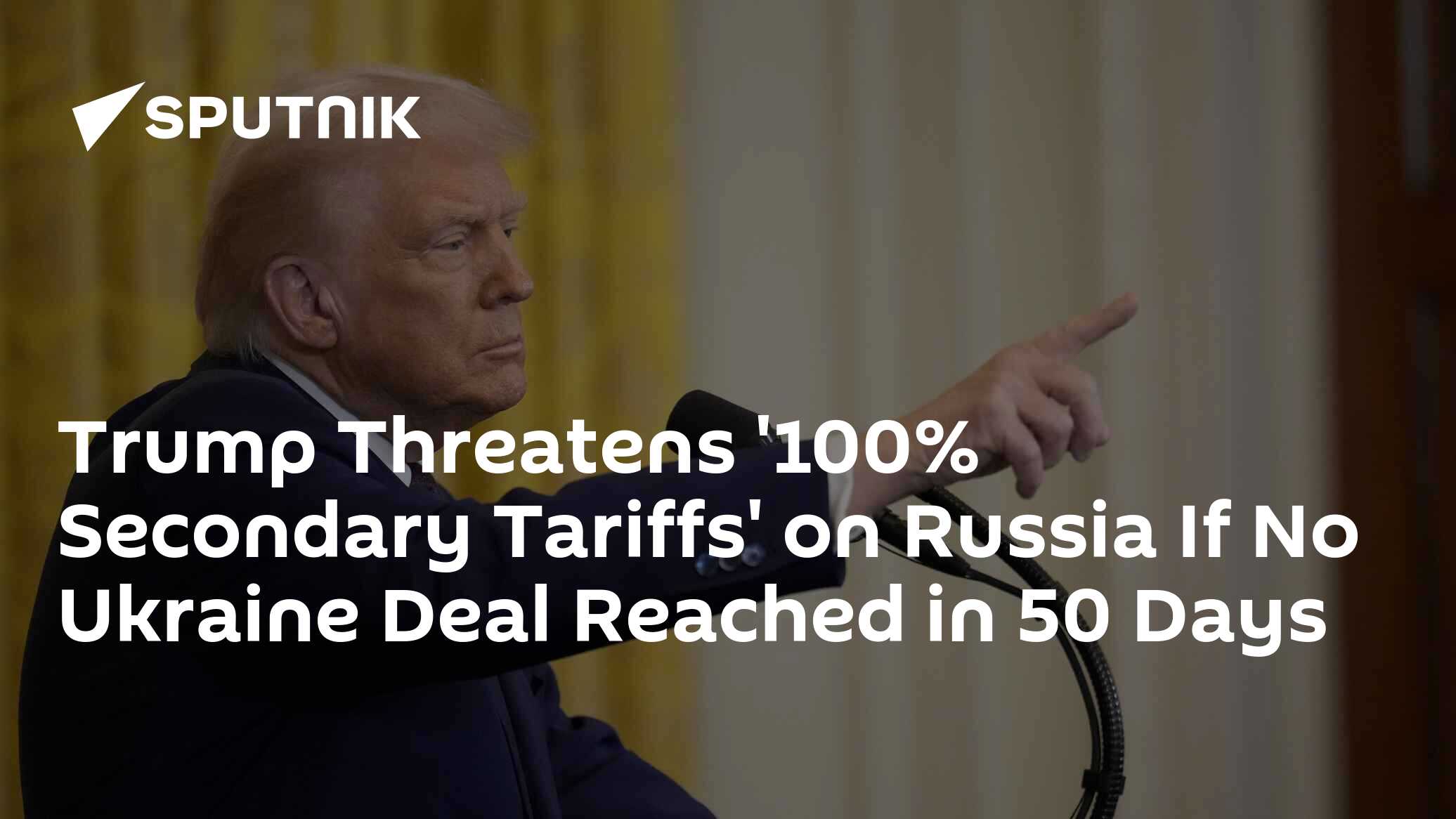 Trump Threatens '100% Secondary Tariffs' on Russia If No Ukraine Deal ...