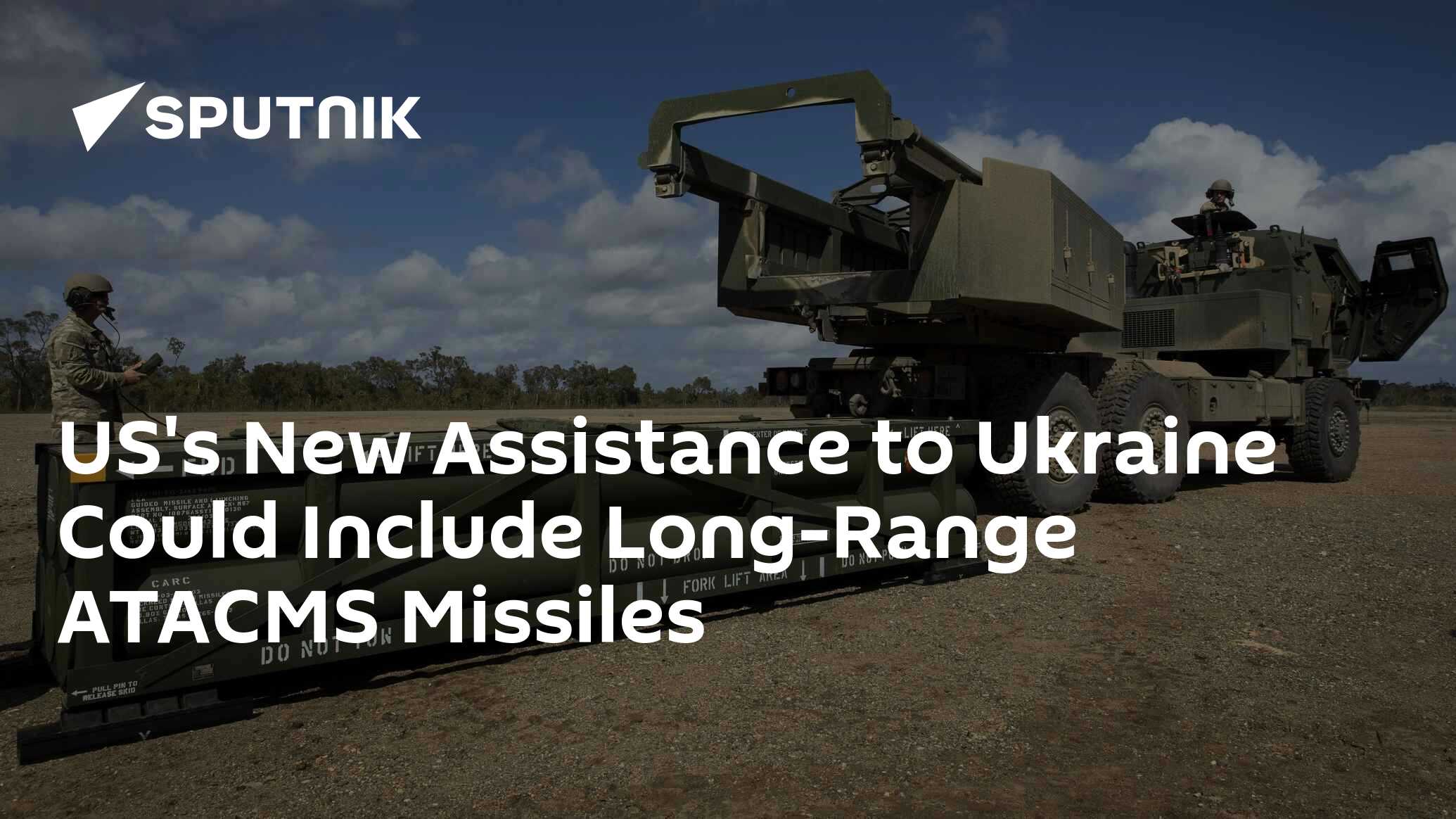 US's New Assistance to Ukraine Could Include Long-Range ATACMS Missiles ...