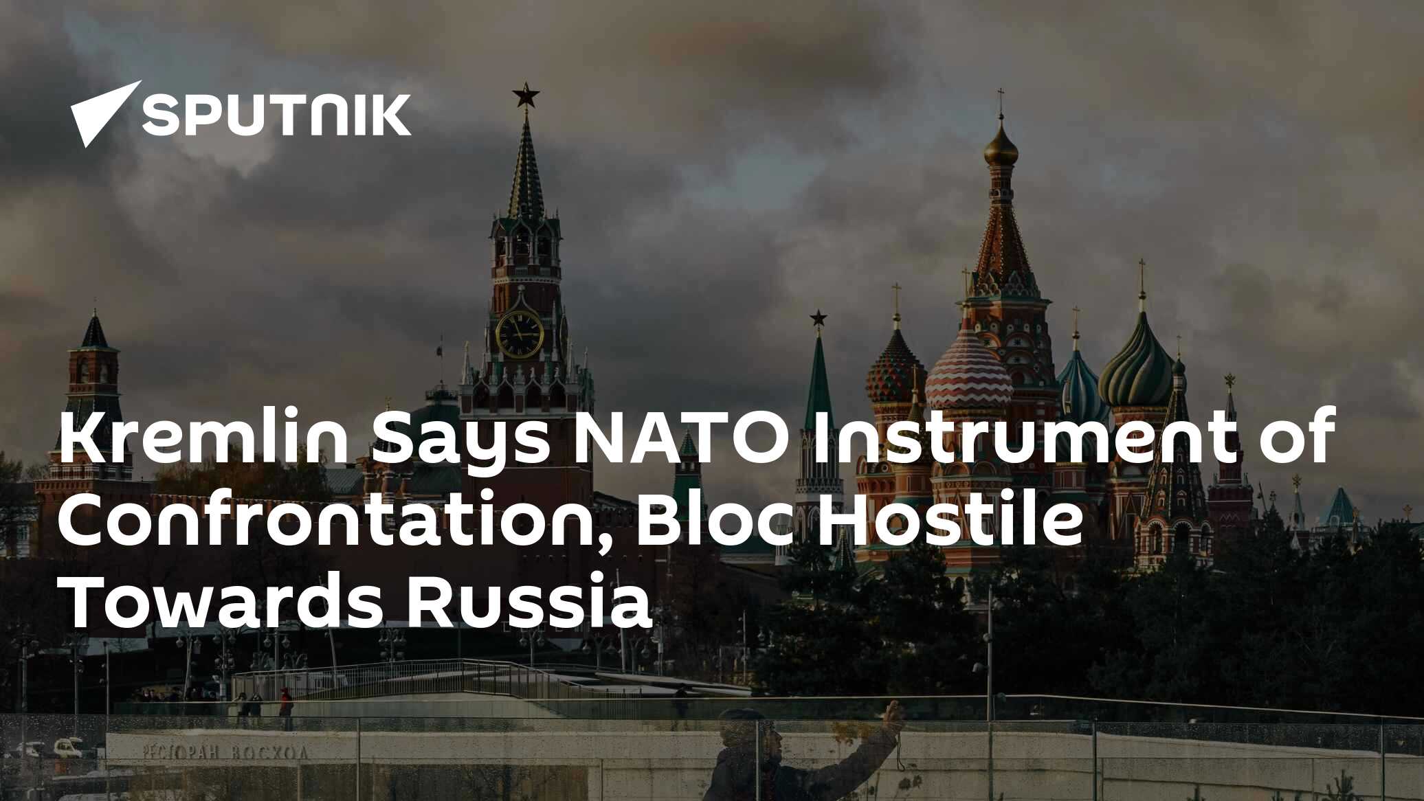 Kremlin Says NATO Instrument of Confrontation, Bloc Hostile Towards Russia