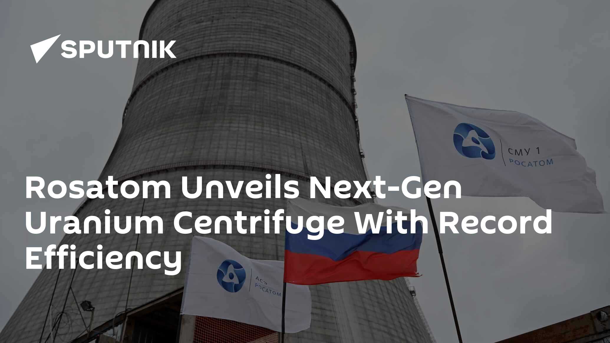 Rosatom Unveils Next-Gen Uranium Centrifuge With Record Efficiency - South Africa Today
