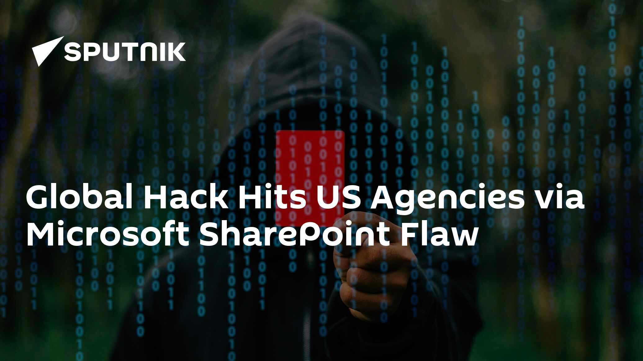 Global Hack Hits US Agencies via Microsoft SharePoint Flaw - South Africa Today