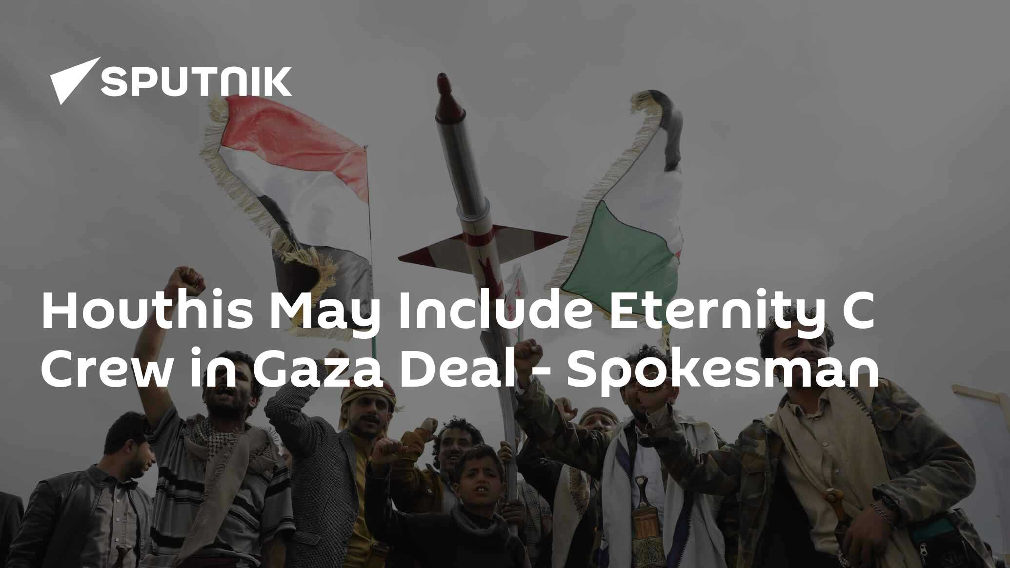 Houthis May Include Eternity C Crew in Gaza Deal - Spokesman