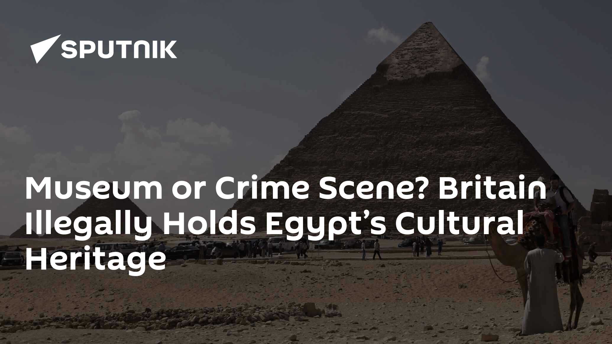 Museum or Crime Scene? Britain Illegally Holds Egypt’s Cultural Heritage