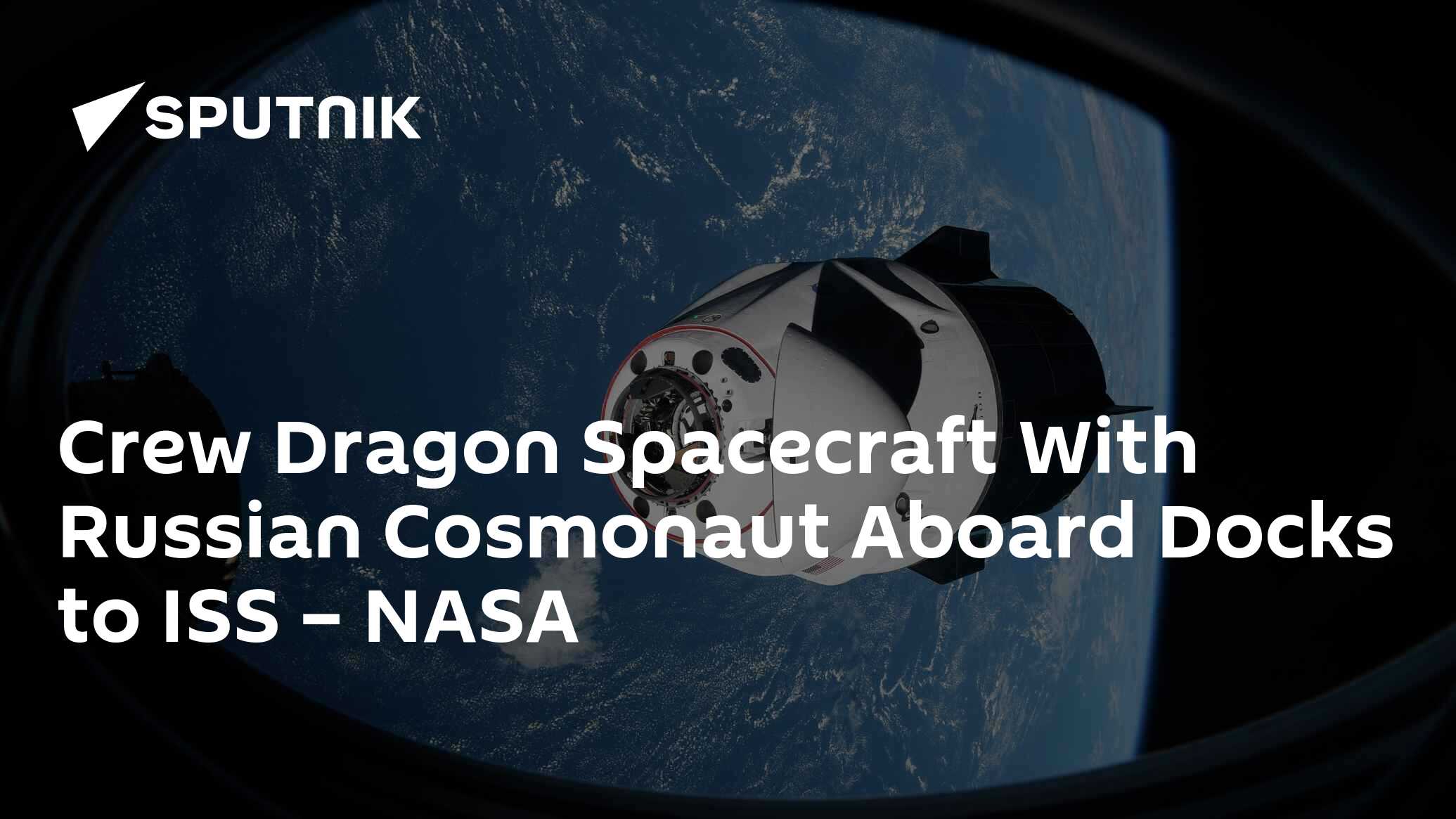Crew Dragon Spacecraft With Russian Cosmonaut Aboard Docks to ISS – NASA - South Africa Today