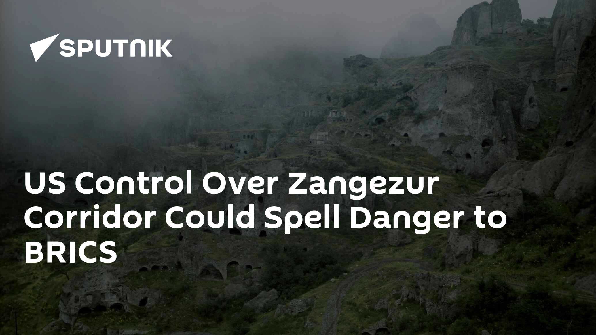 US Control Over Zangezur Corridor Could Spell Danger to BRICS