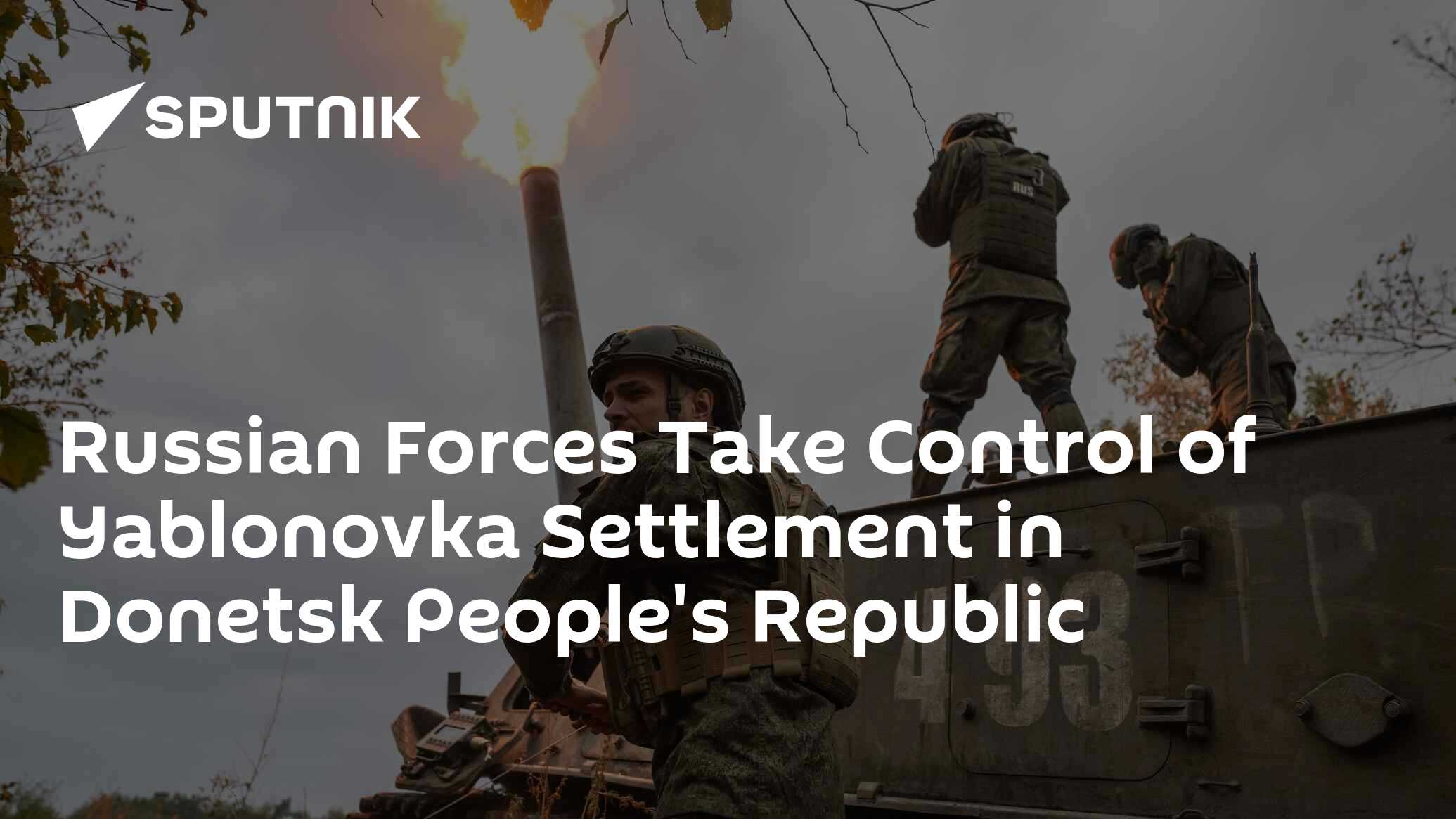 Russian Forces Take Control of Yablonovka Settlement in Donetsk People ...