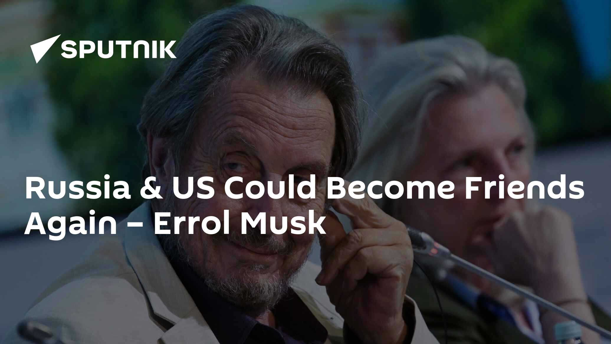 Russia & US Could Become Friends Again – Errol Musk