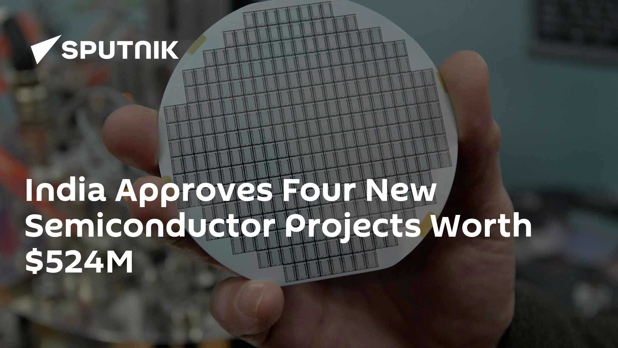 India Approves Four New Semiconductor Projects Worth $524M
