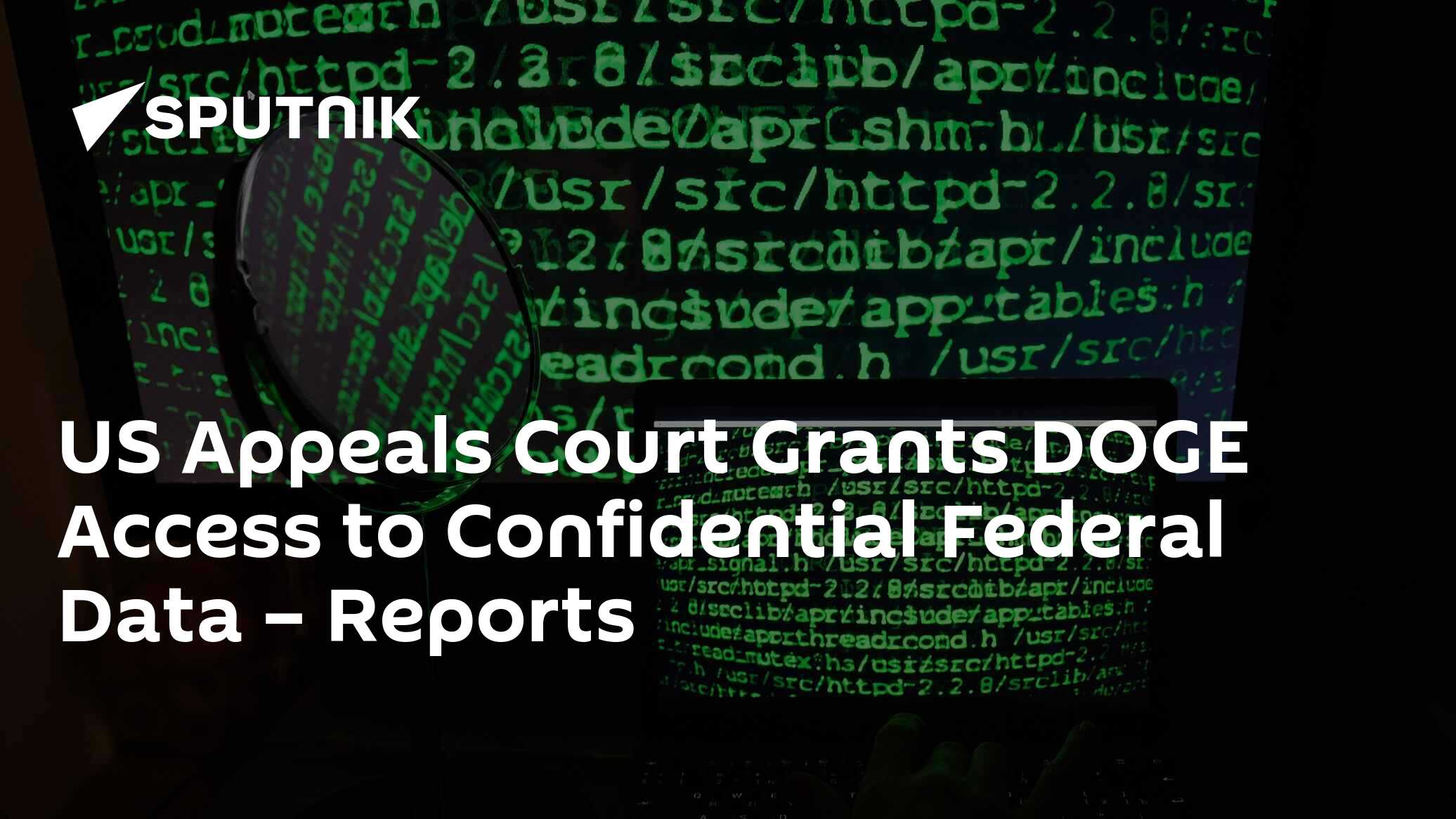 US Appeals Court Grants DOGE Access to Confidential Federal Data – Reports