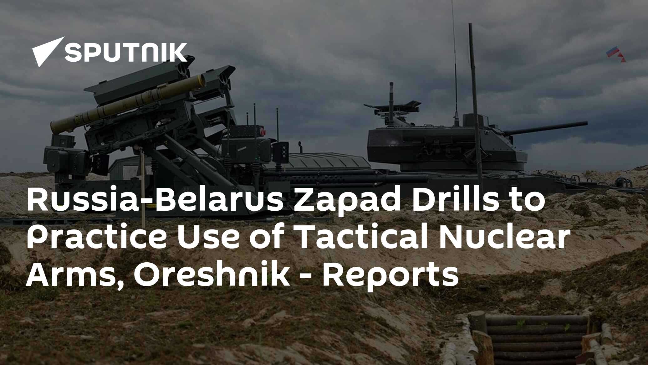 Russia-Belarus Zapad Drills to Practice Use of Tactical Nuclear Arms ...