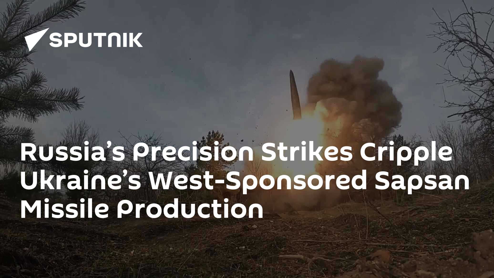 Russia’s Precision Strikes Cripple Ukraine’s West-Sponsored Sapsan ...