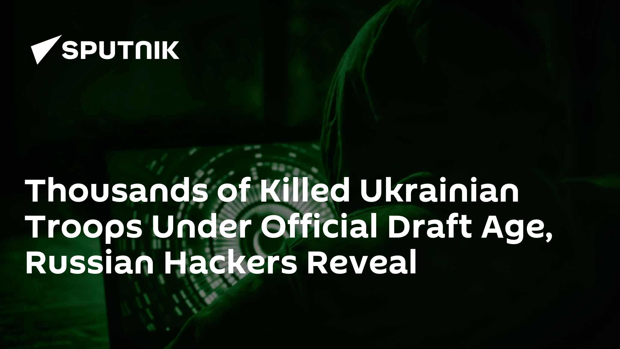 Thousands of Killed Ukrainian Troops Under Official Draft Age, Russian Hackers Reveal