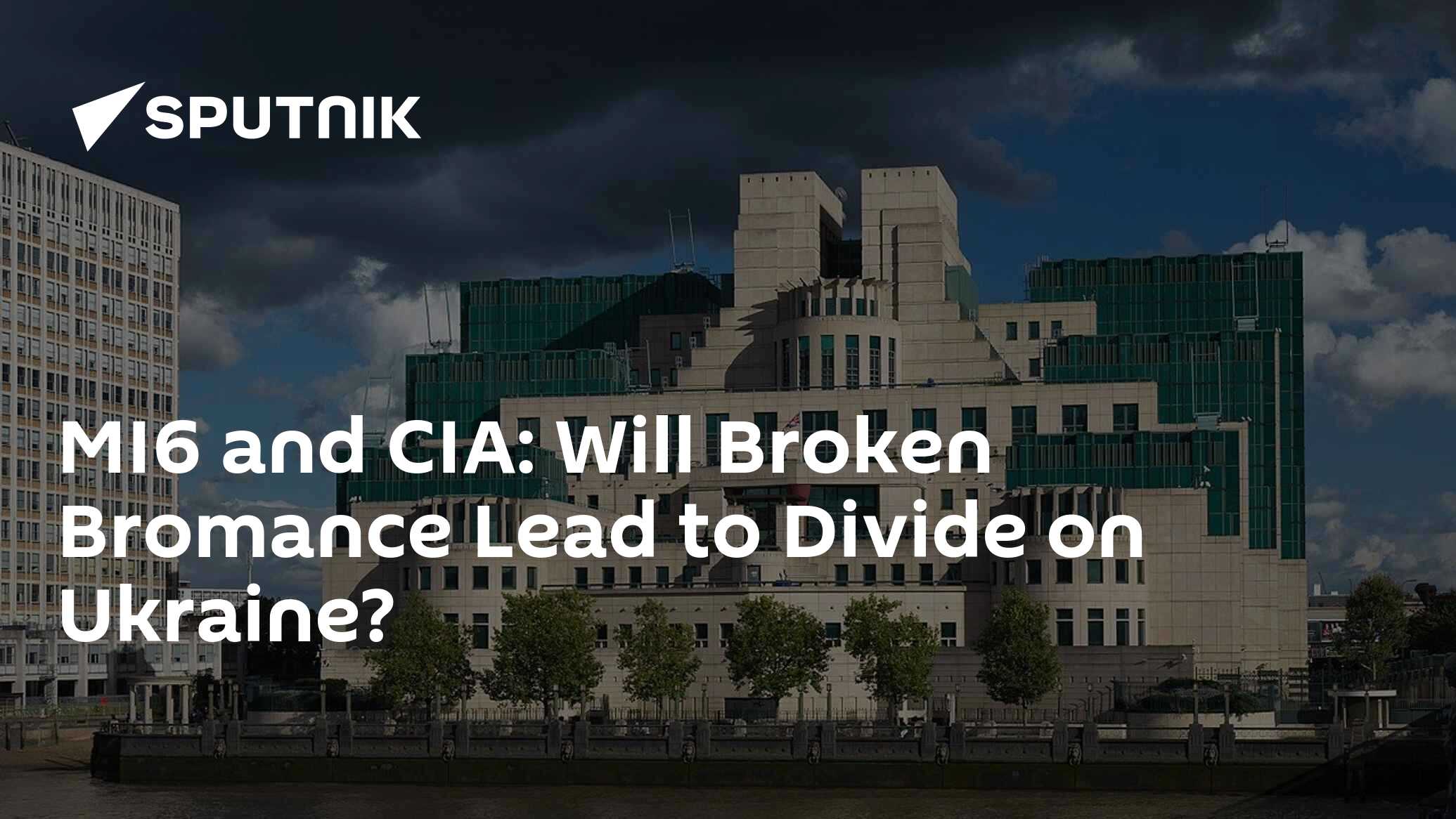 MI6 and CIA: Will Broken Bromance Lead to Divide on Ukraine?